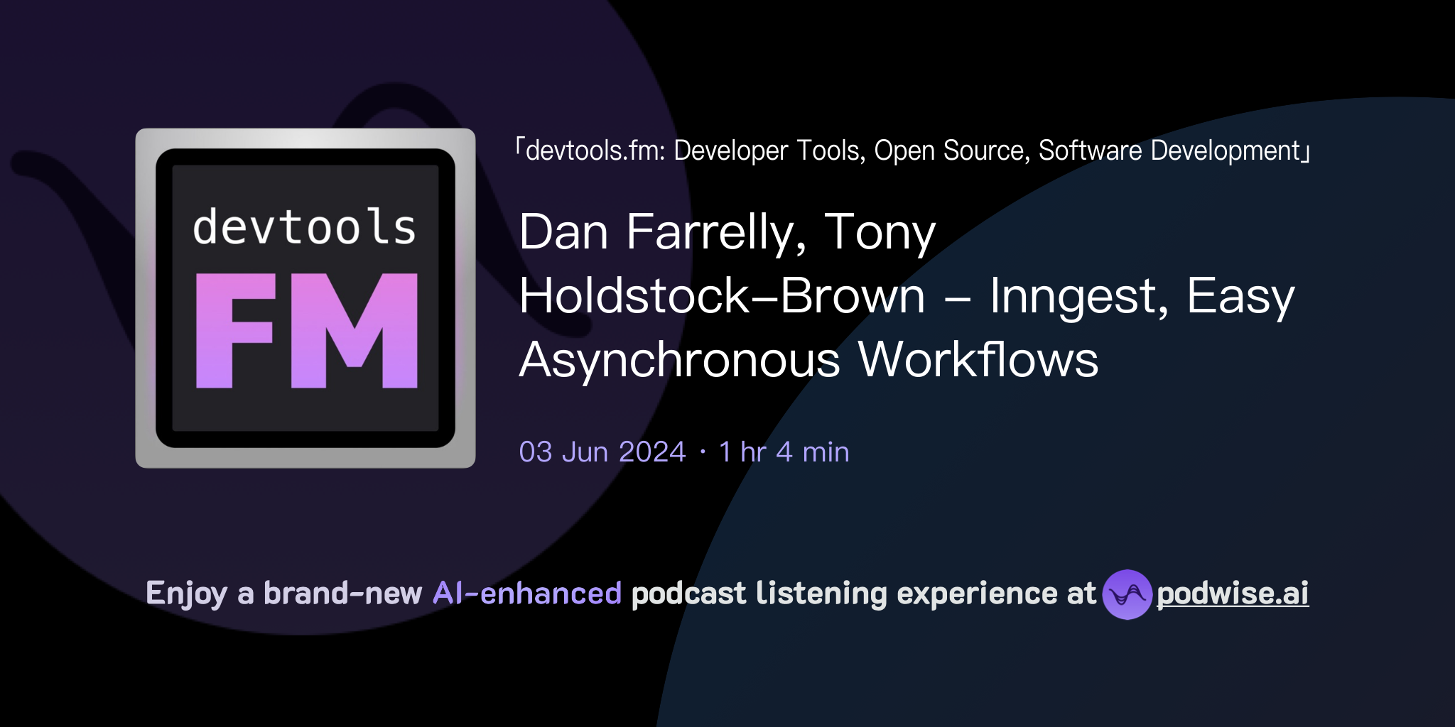 Dan Farrelly, Tony Holdstock-Brown - Inngest, Easy Asynchronous Workflows | devtools.fm ...