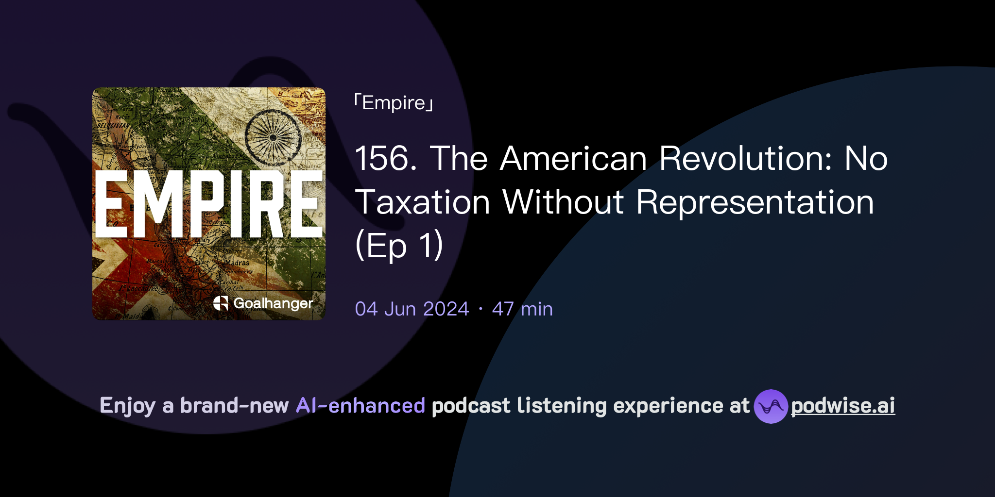 156. The American Revolution: No Taxation Without Representation (Ep 1) | Empire | Podwise
