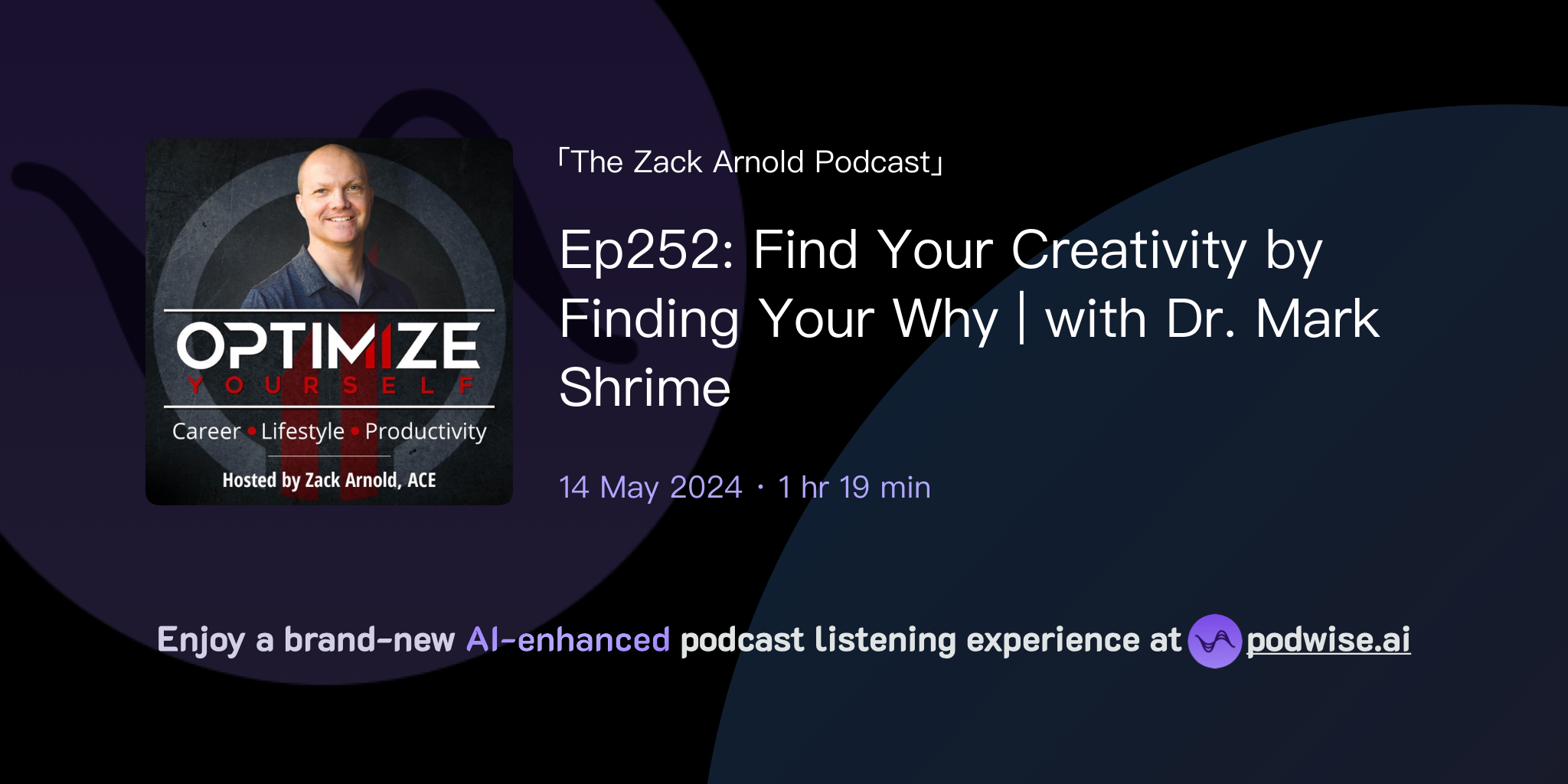 Ep252: Find Your Creativity by Finding Your Why | with Dr. Mark Shrime | Optimize Yourself | Podwise