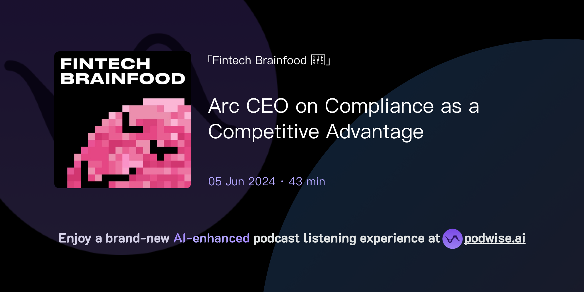 Arc CEO on Compliance as a Competitive Advantage | Fintech Brainfood 🧠 | Podwise