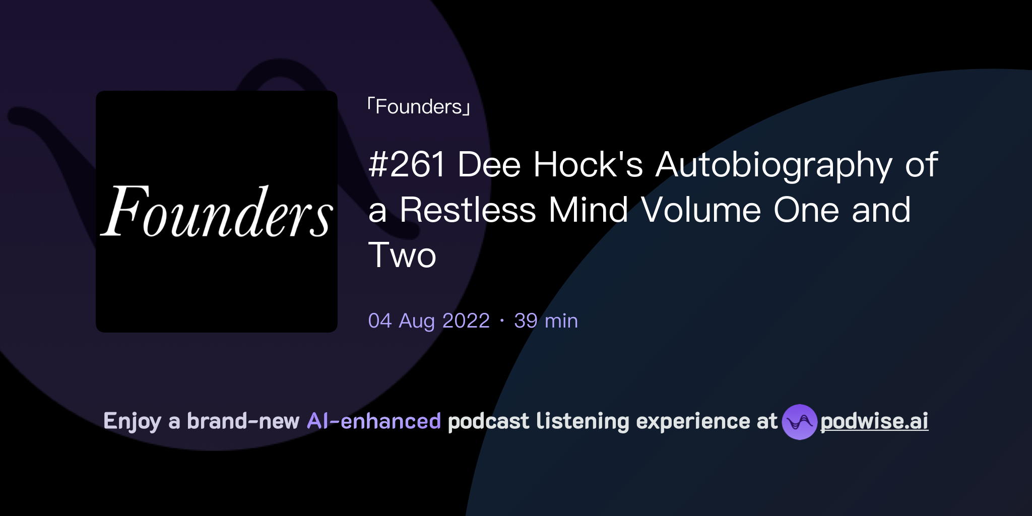 #261 Dee Hock's Autobiography of a Restless Mind Volume One and Two | Founders | Podwise