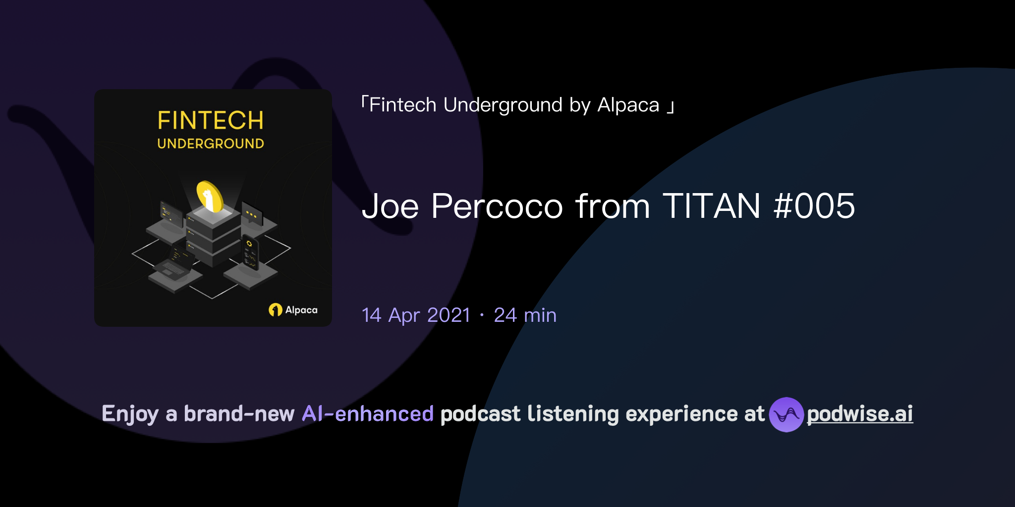 Joe Percoco from TITAN #005 | Fintech Underground by Alpaca | Podwise