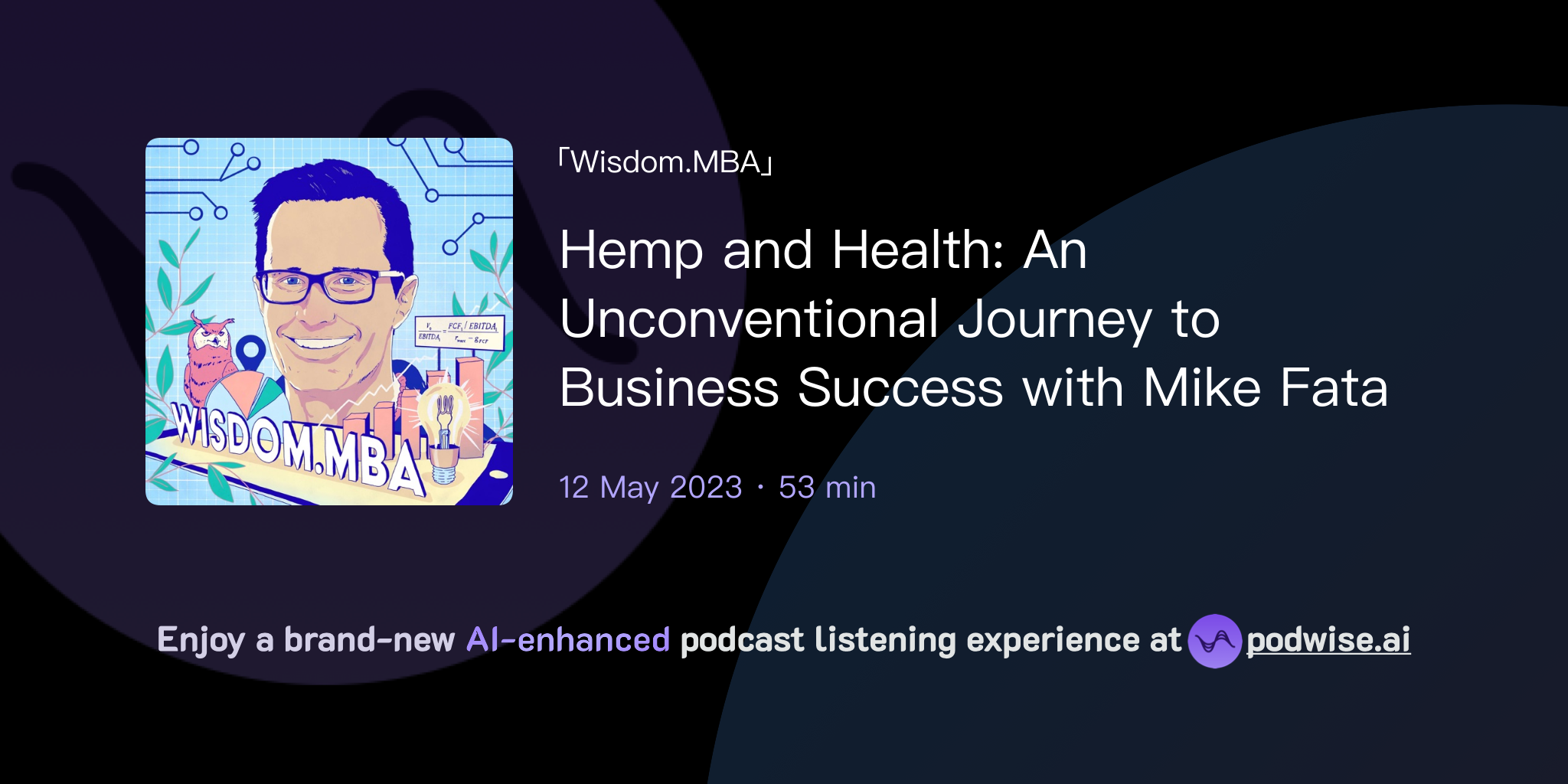 Hemp and Health: An Unconventional Journey to Business Success with Mike Fata | Wisdom.MBA | Podwise