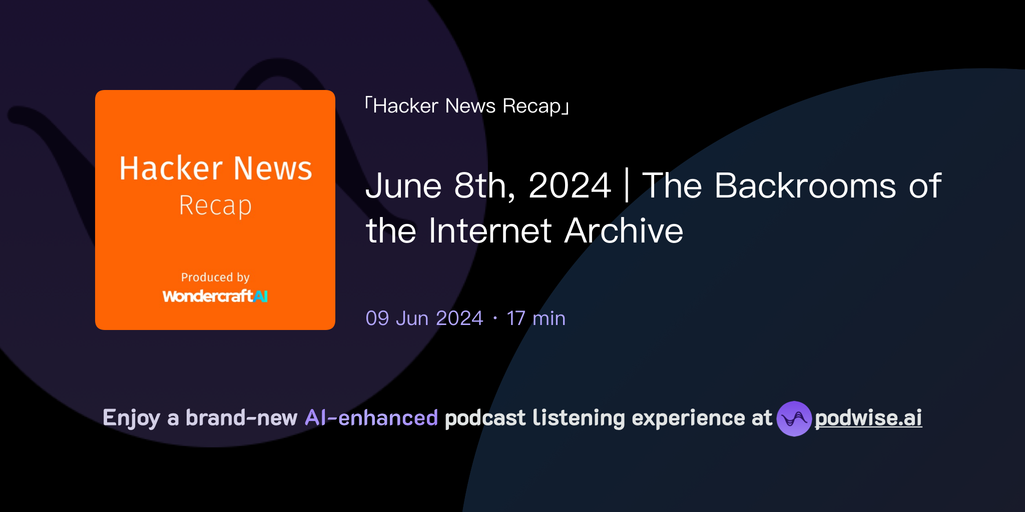 June 8th, 2024 | The Backrooms of the Internet Archive | Hacker News Recap | Podwise
