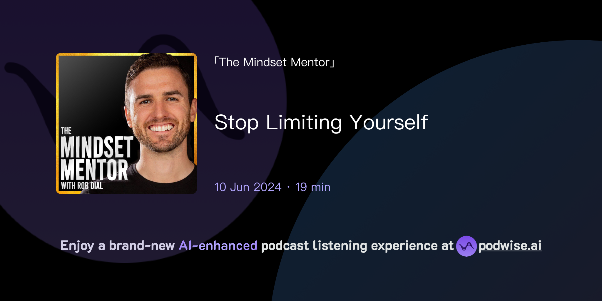 Stop Limiting Yourself | The Mindset Mentor | Podwise