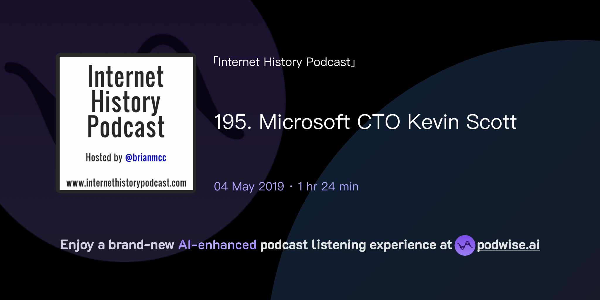 195. Microsoft CTO Kevin Scott | Internet History Podcast | Podwise