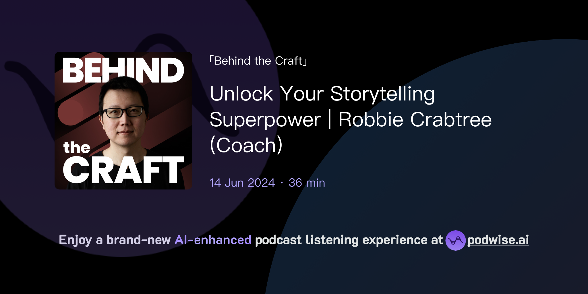 Unlock Your Storytelling Superpower | Robbie Crabtree (Coach) | Behind the Craft | Podwise