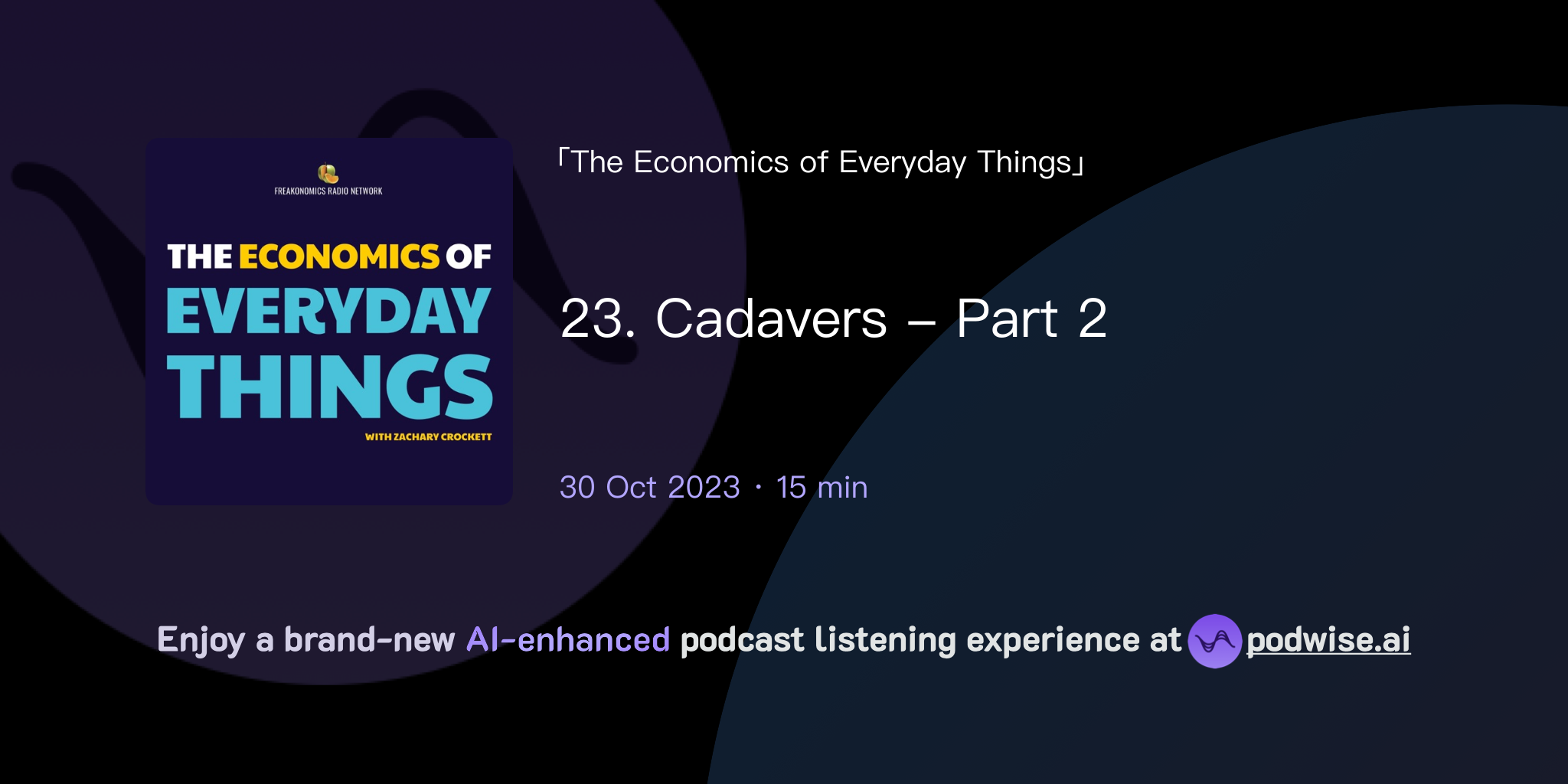 23. Cadavers - Part 2 | The Economics of Everyday Things | Podwise