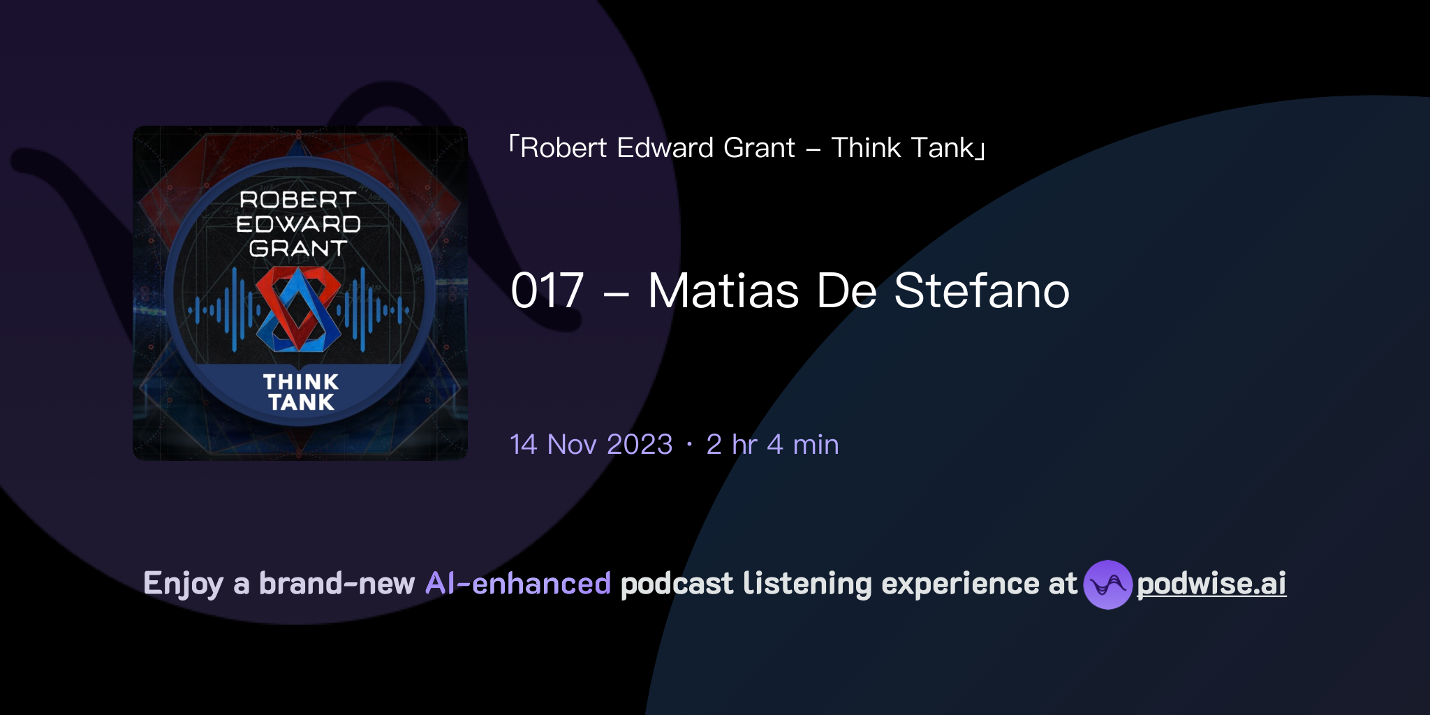 017 - Matias De Stefano | Robert Edward Grant - Think Tank | Podwise