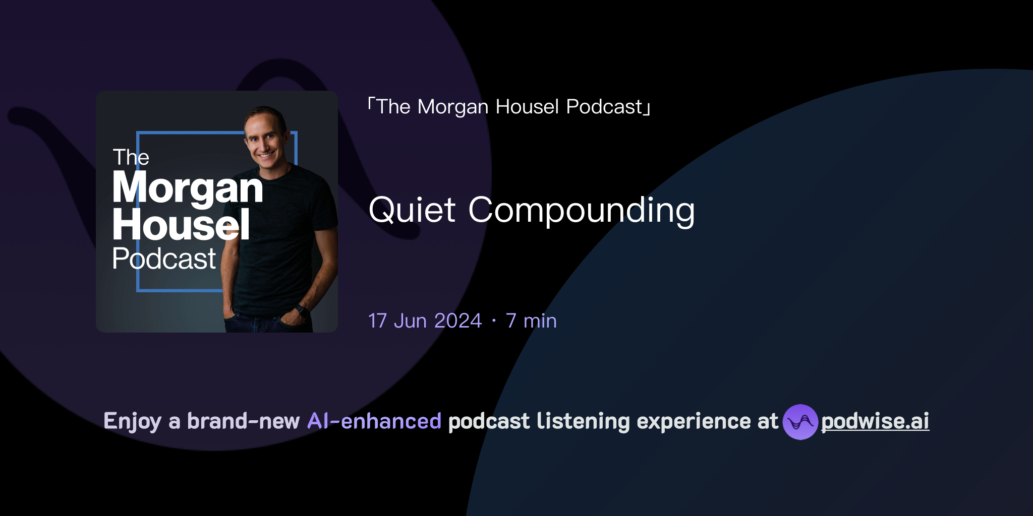 Quiet Compounding | The Morgan Housel Podcast | Podwise