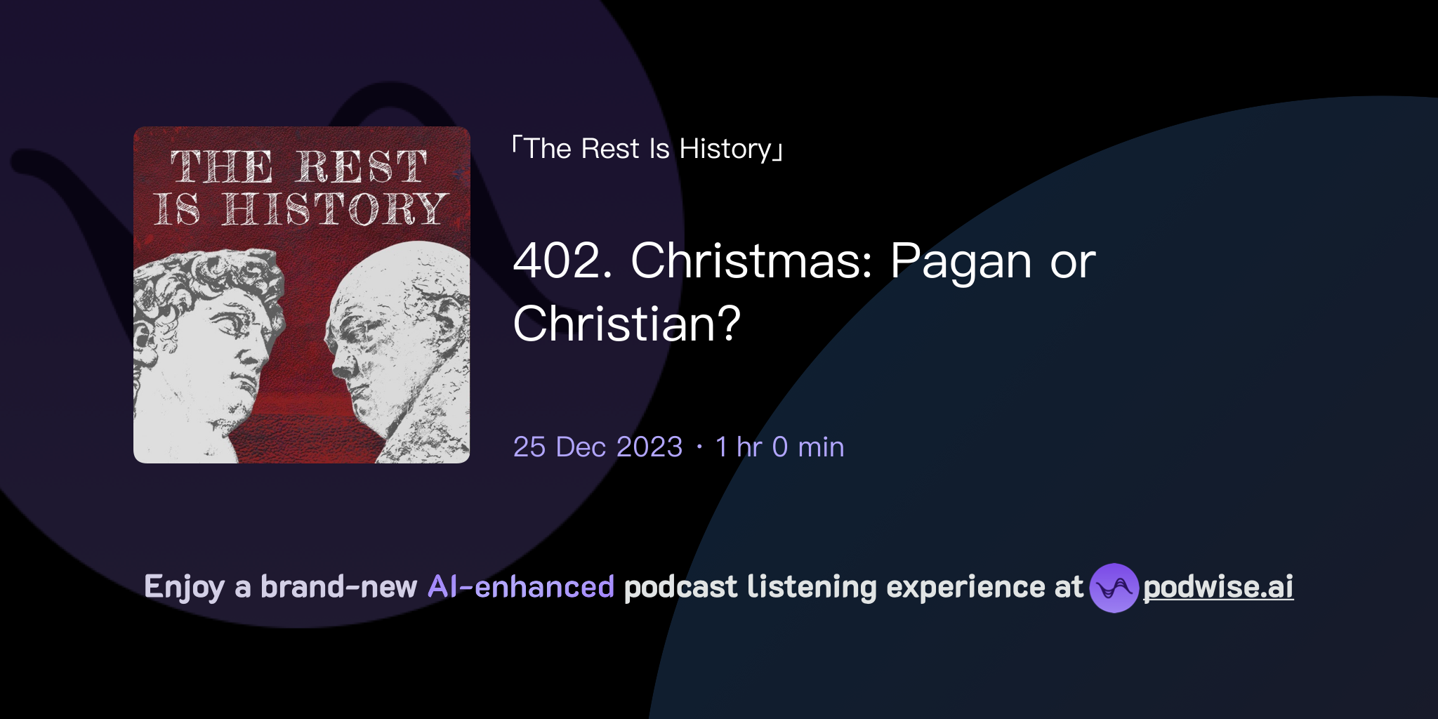 402. Christmas: Pagan or Christian? | The Rest Is History | Podwise