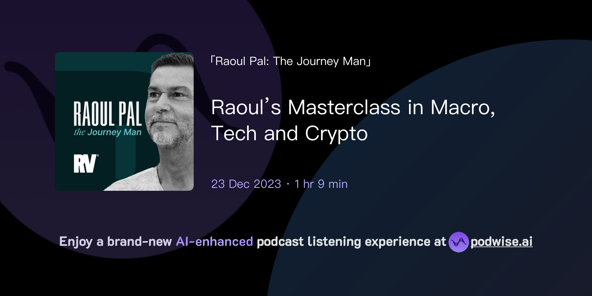 Raoul’s Masterclass in Macro, Tech and Crypto | Raoul Pal: The Journey Man | Podwise
