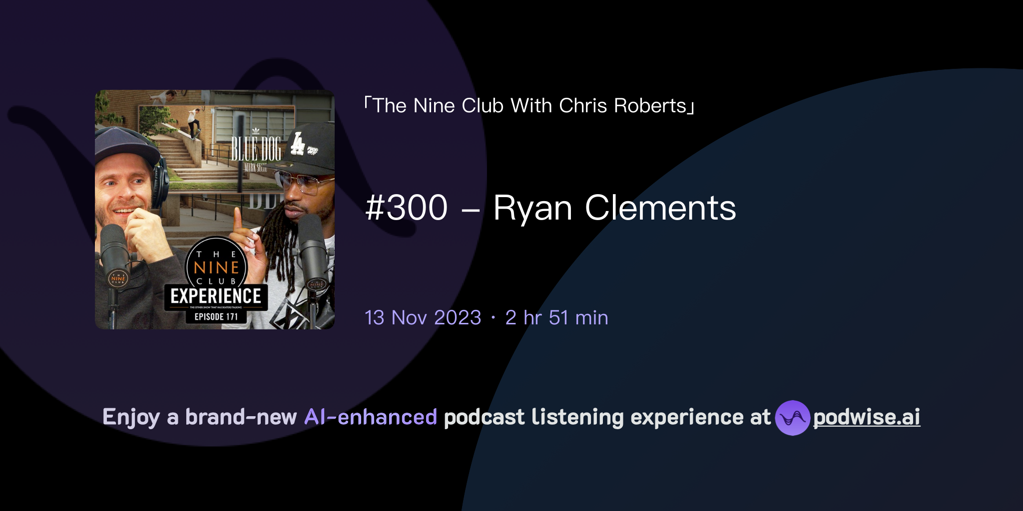 #300 - Ryan Clements | The Nine Club With Chris Roberts | Podwise