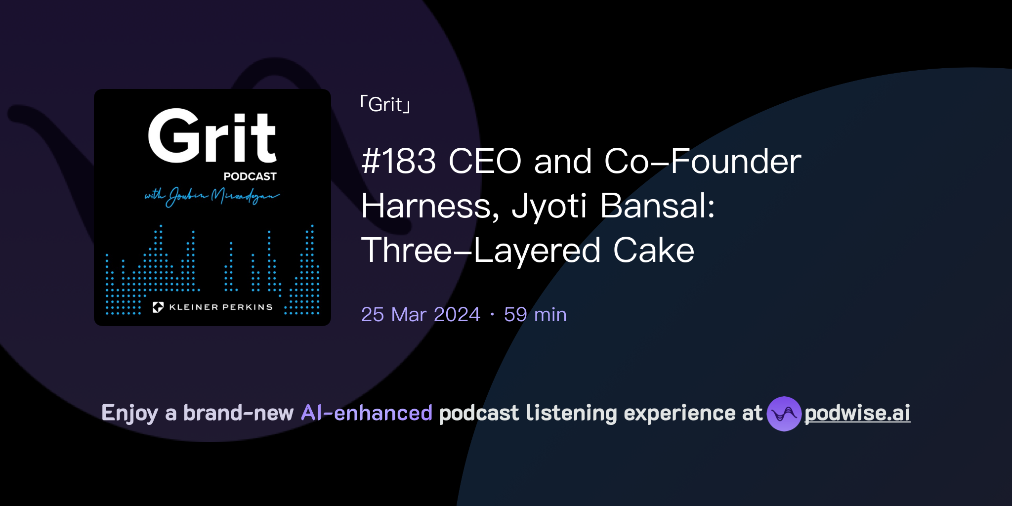 #183 CEO and Co-Founder Harness, Jyoti Bansal: Three-Layered Cake | Grit | Podwise
