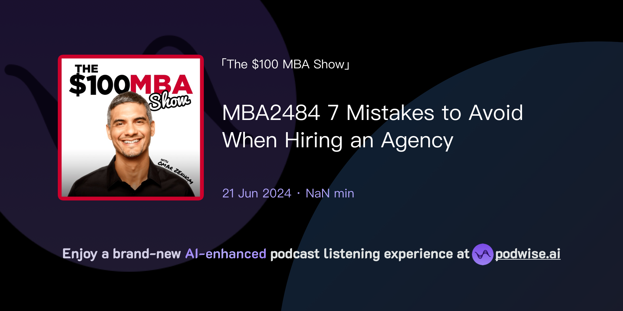 MBA2484 7 Mistakes to Avoid When Hiring an Agency | The $100 MBA Show | Podwise