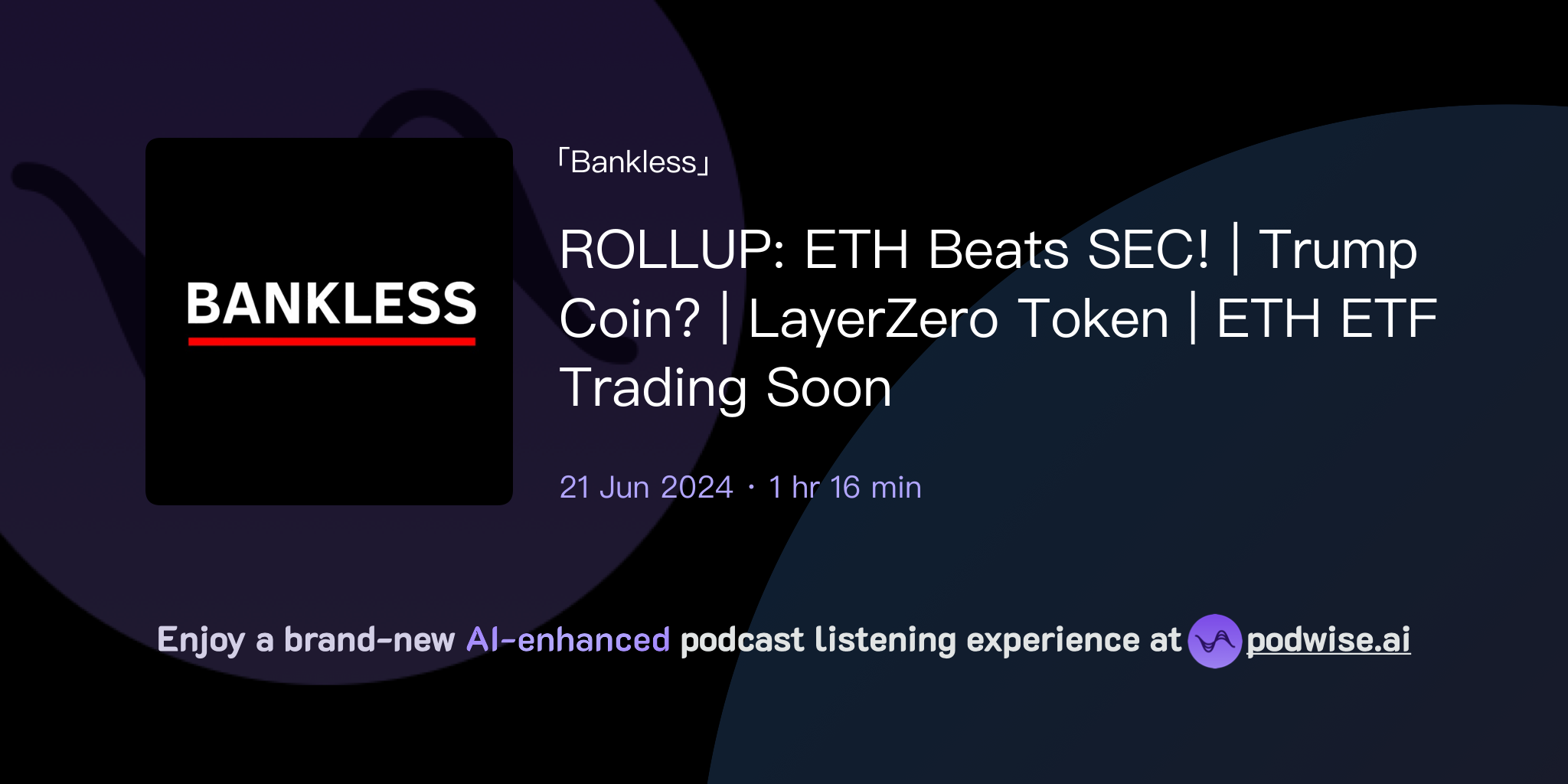 ROLLUP: ETH Beats SEC! | Trump Coin? | LayerZero Token | ETH ETF Trading Soon | Bankless | Podwise
