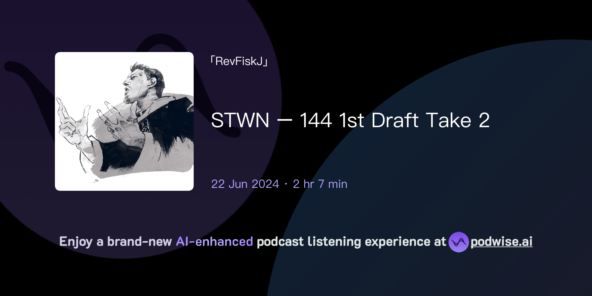 STWN – 144 1st Draft Take 2 | RevFiskJ | Podwise