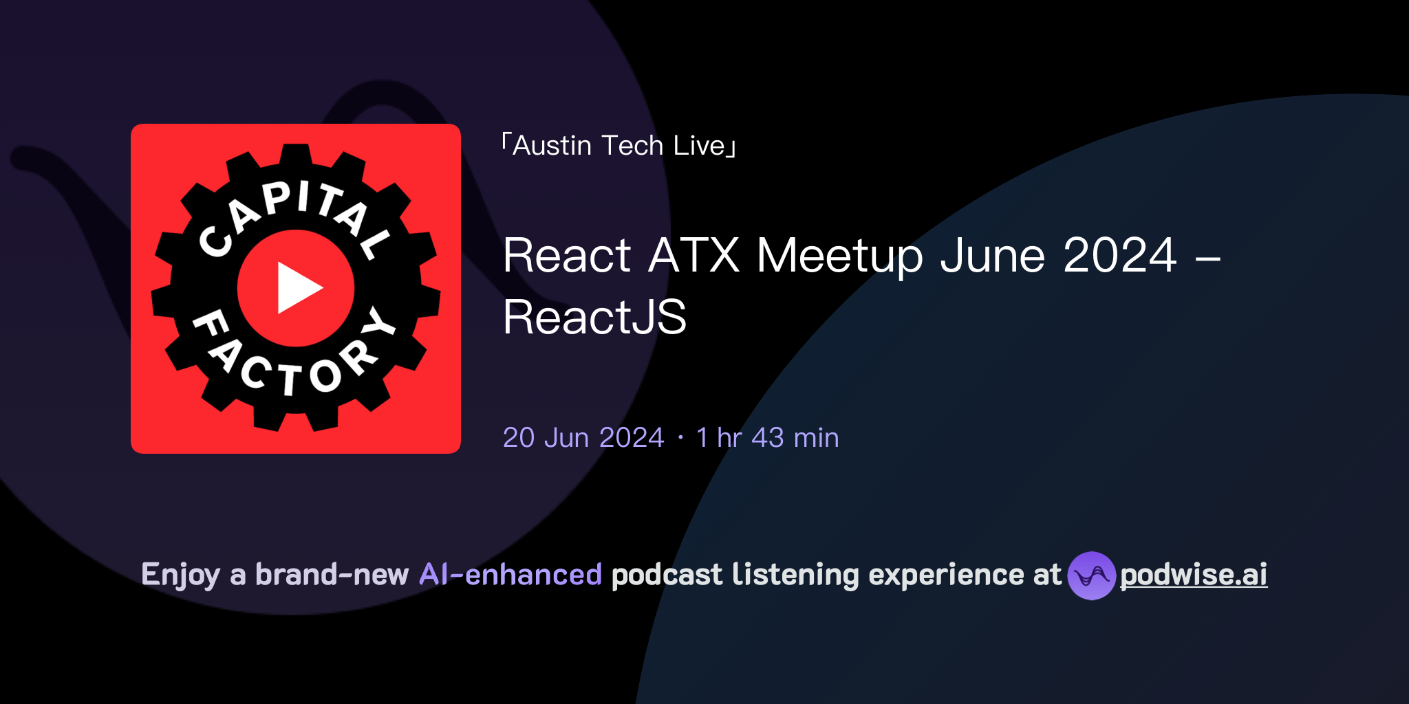 React ATX Meetup June 2024 - ReactJS | Austin Tech Live | Podwise