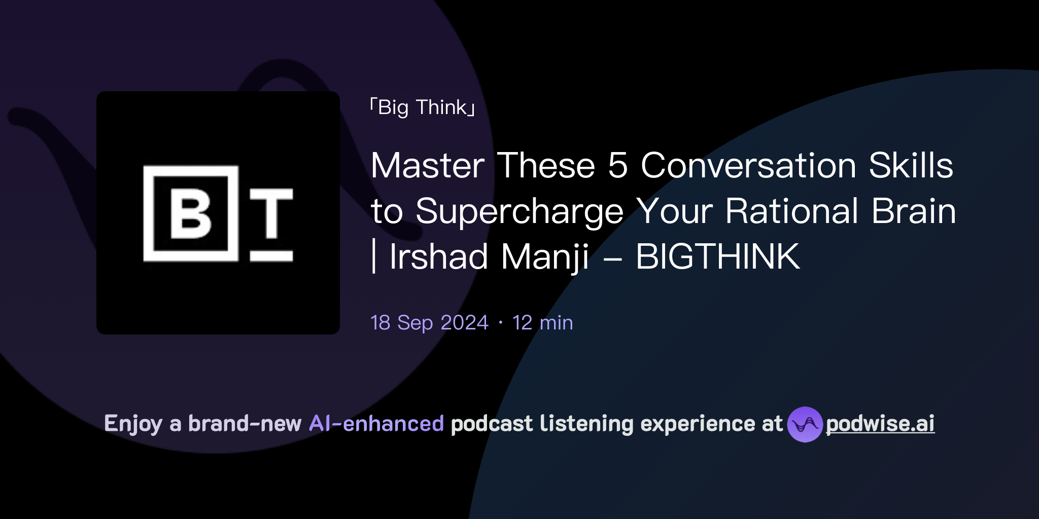 Master These 5 Conversation Skills to Supercharge Your Rational Brain | Irshad Manji - BIGTHINK ...