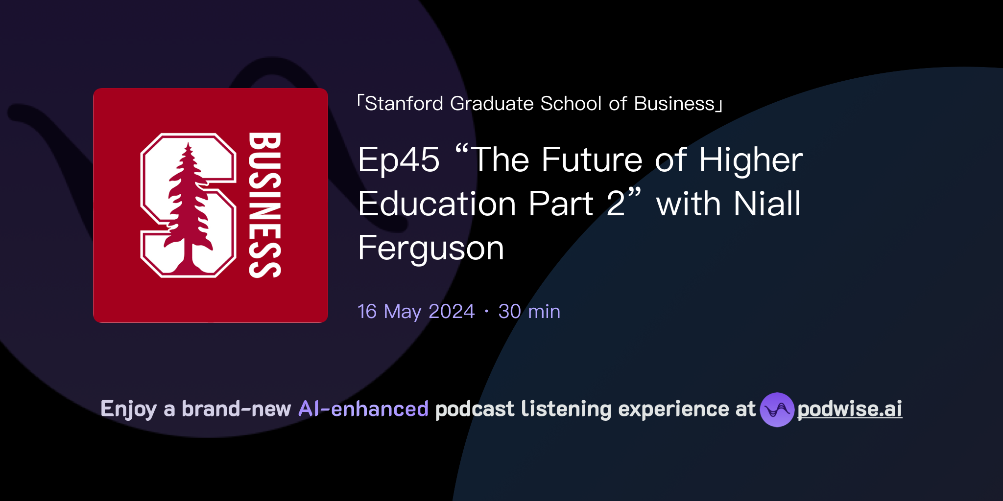 Ep45 “The Future of Higher Education Part 2” with Niall Ferguson | Stanford Graduate School of ...