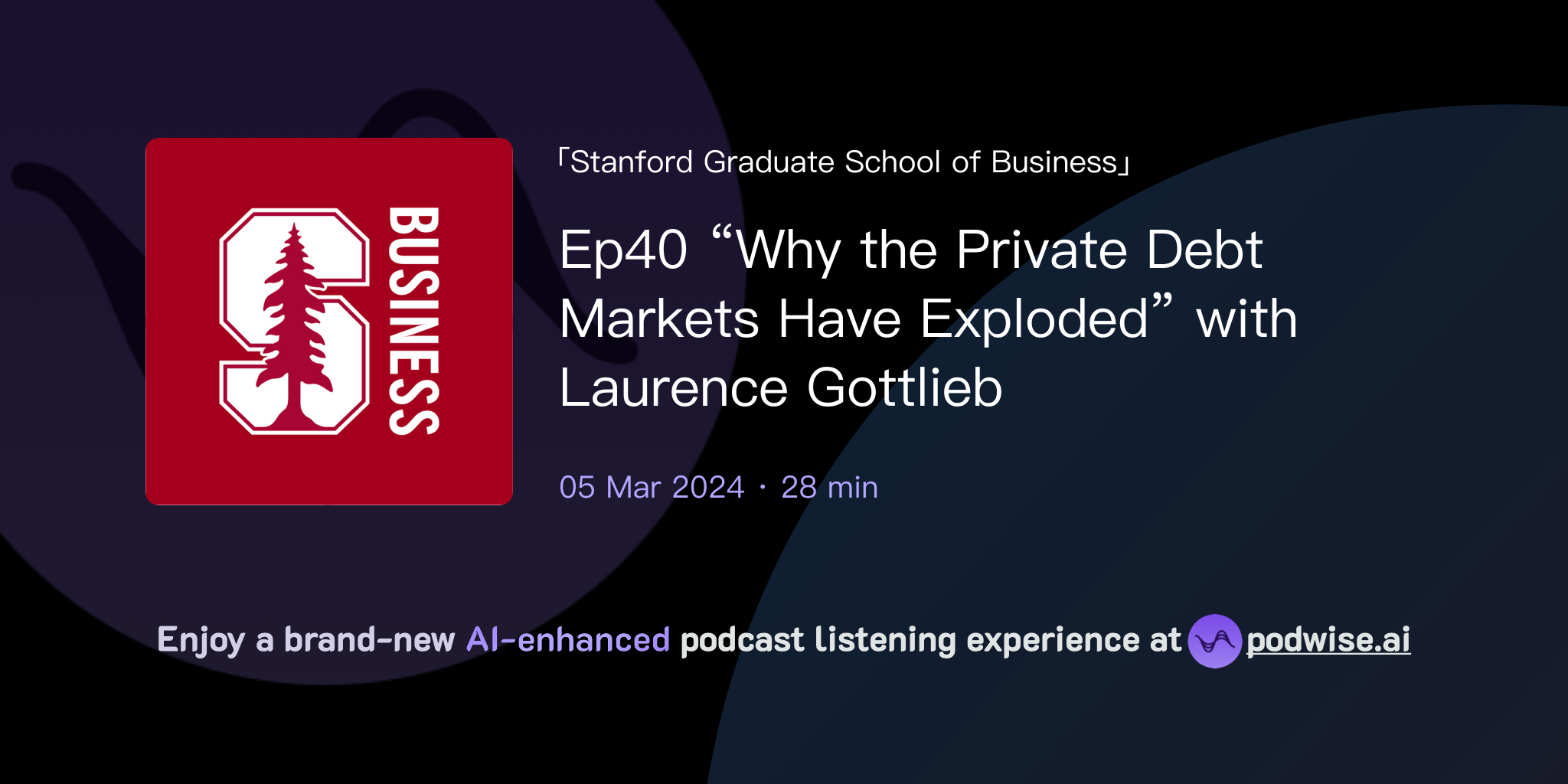 Ep40 “Why the Private Debt Markets Have Exploded” with Laurence Gottlieb | Stanford Graduate ...