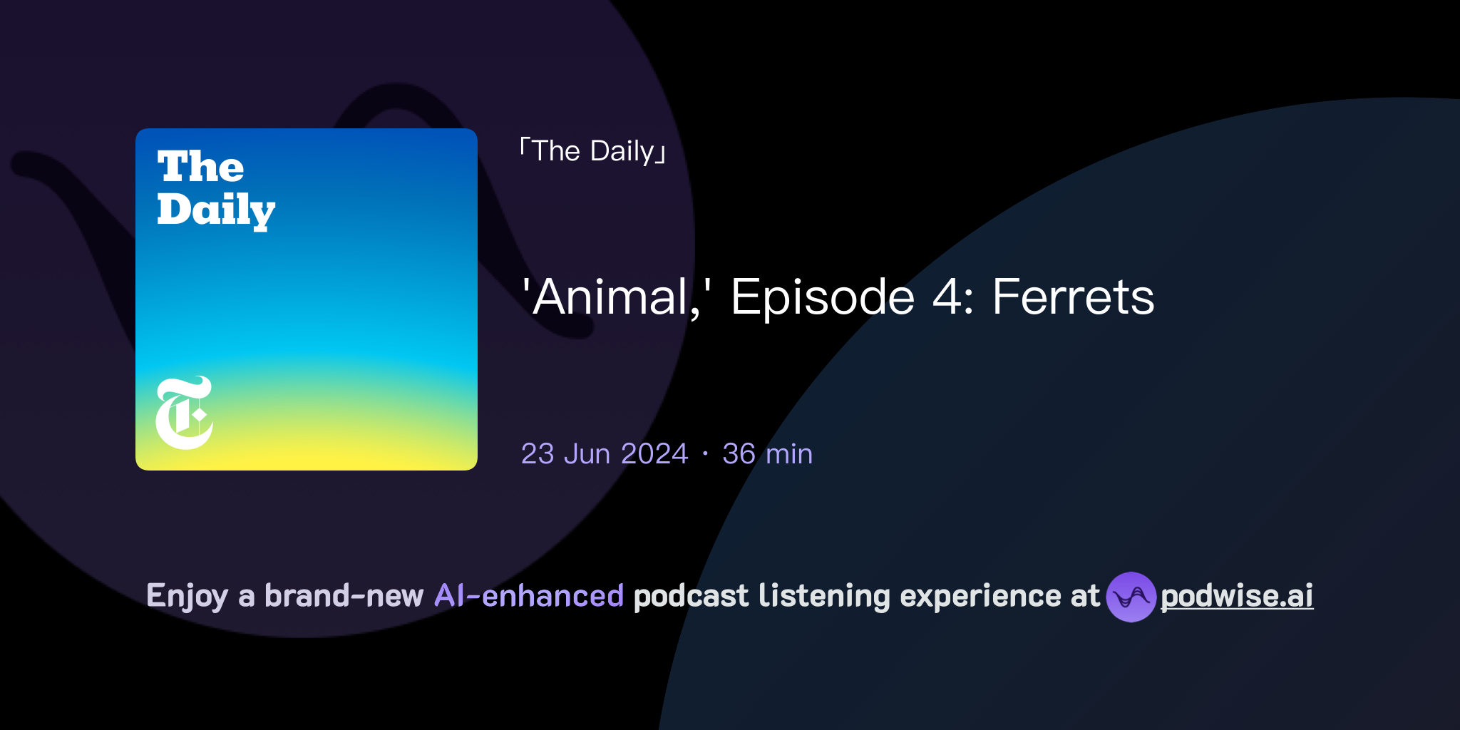 'Animal,' Episode 4: Ferrets | The Daily | Podwise