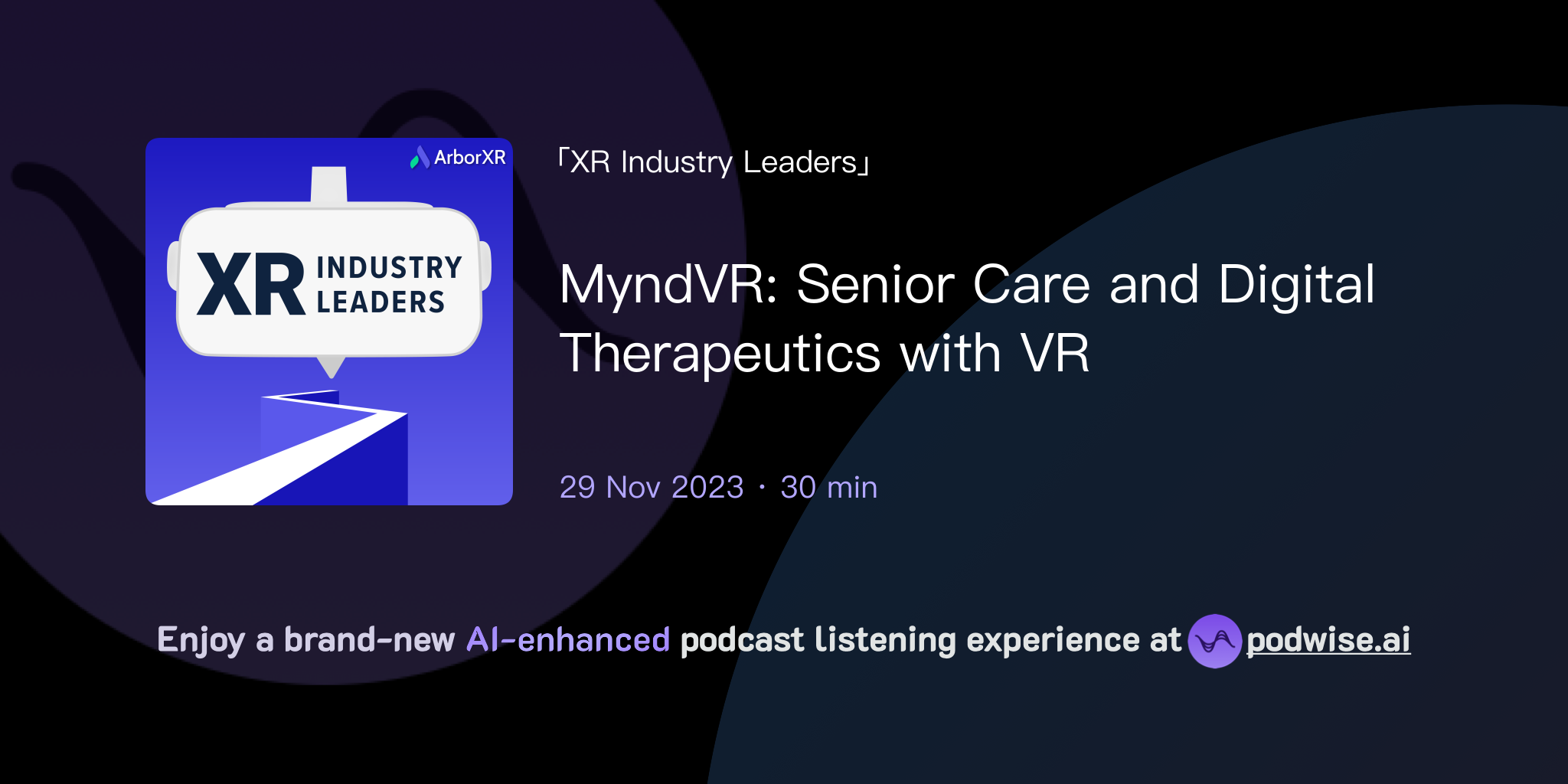 MyndVR: Senior Care and Digital Therapeutics with VR | XR Industry Leaders | Podwise