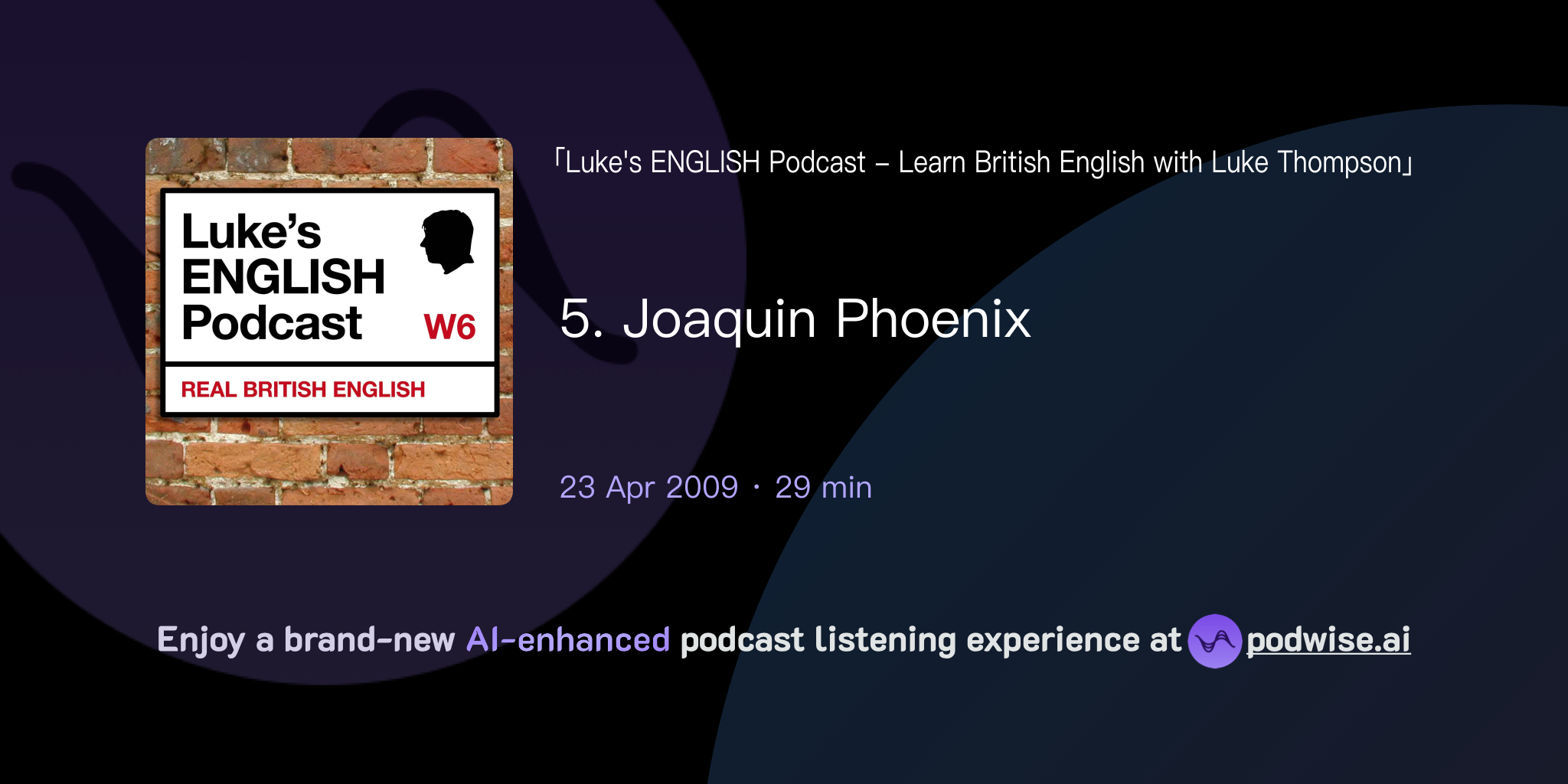 5. Joaquin Phoenix | Luke's ENGLISH Podcast - Learn British English with Luke Thompson | Podwise