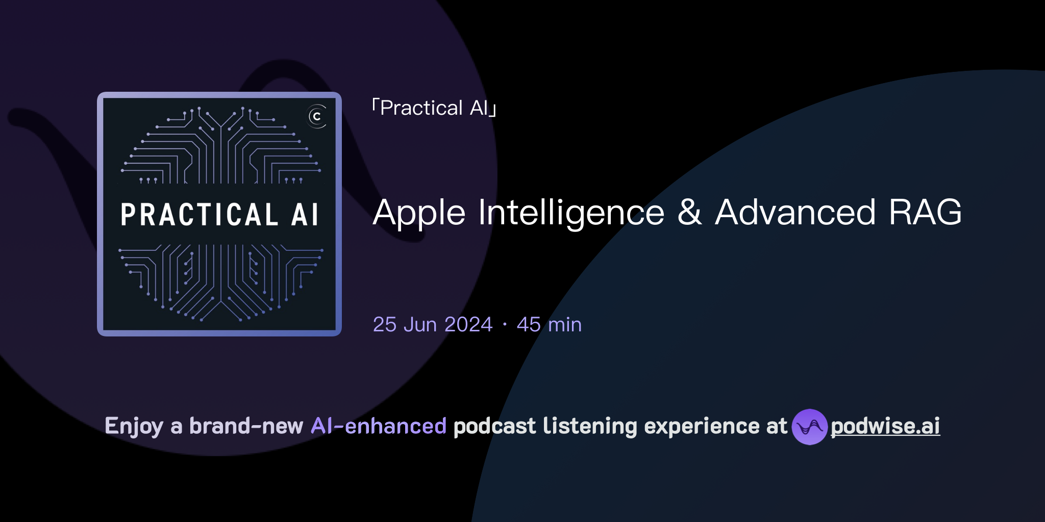 Apple Intelligence & Advanced RAG | Practical AI: Machine Learning, Data Science, LLM | Podwise