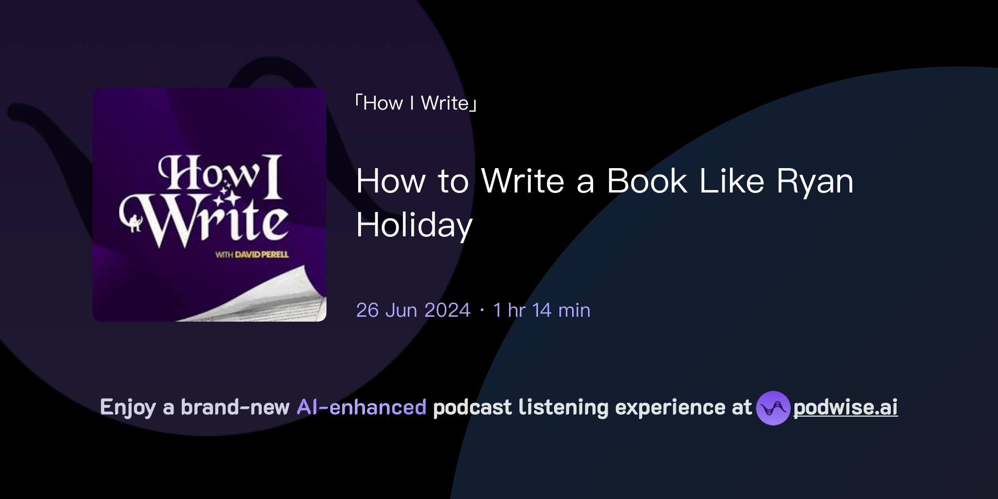 How to Write a Book Like Ryan Holiday | How I Write | Podwise