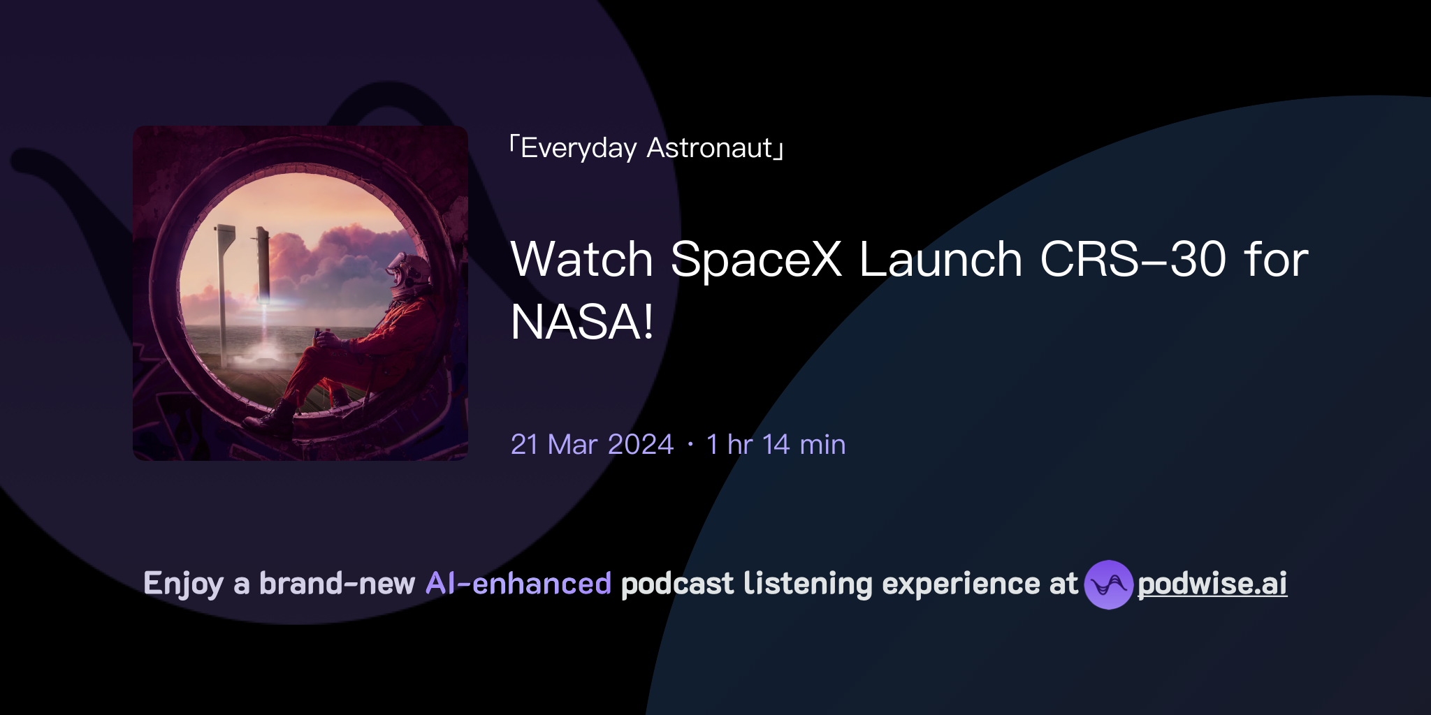 Watch SpaceX Launch CRS-30 for NASA! | Everyday Astronaut | Podwise