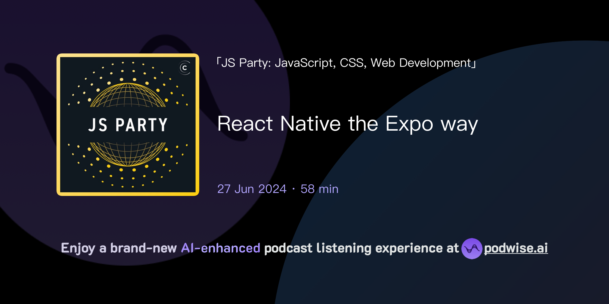 React Native the Expo way | JS Party: JavaScript, CSS, Web Development | Podwise