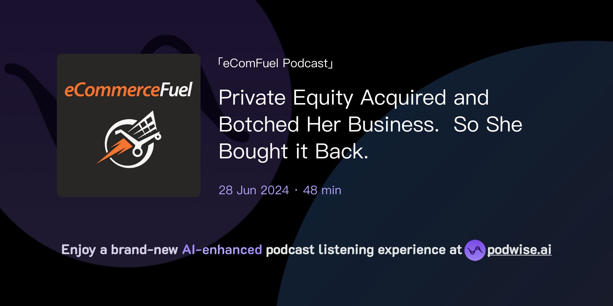 Private Equity Acquired and Botched Her Business. So She Bought it Back. | eComFuel | Podwise