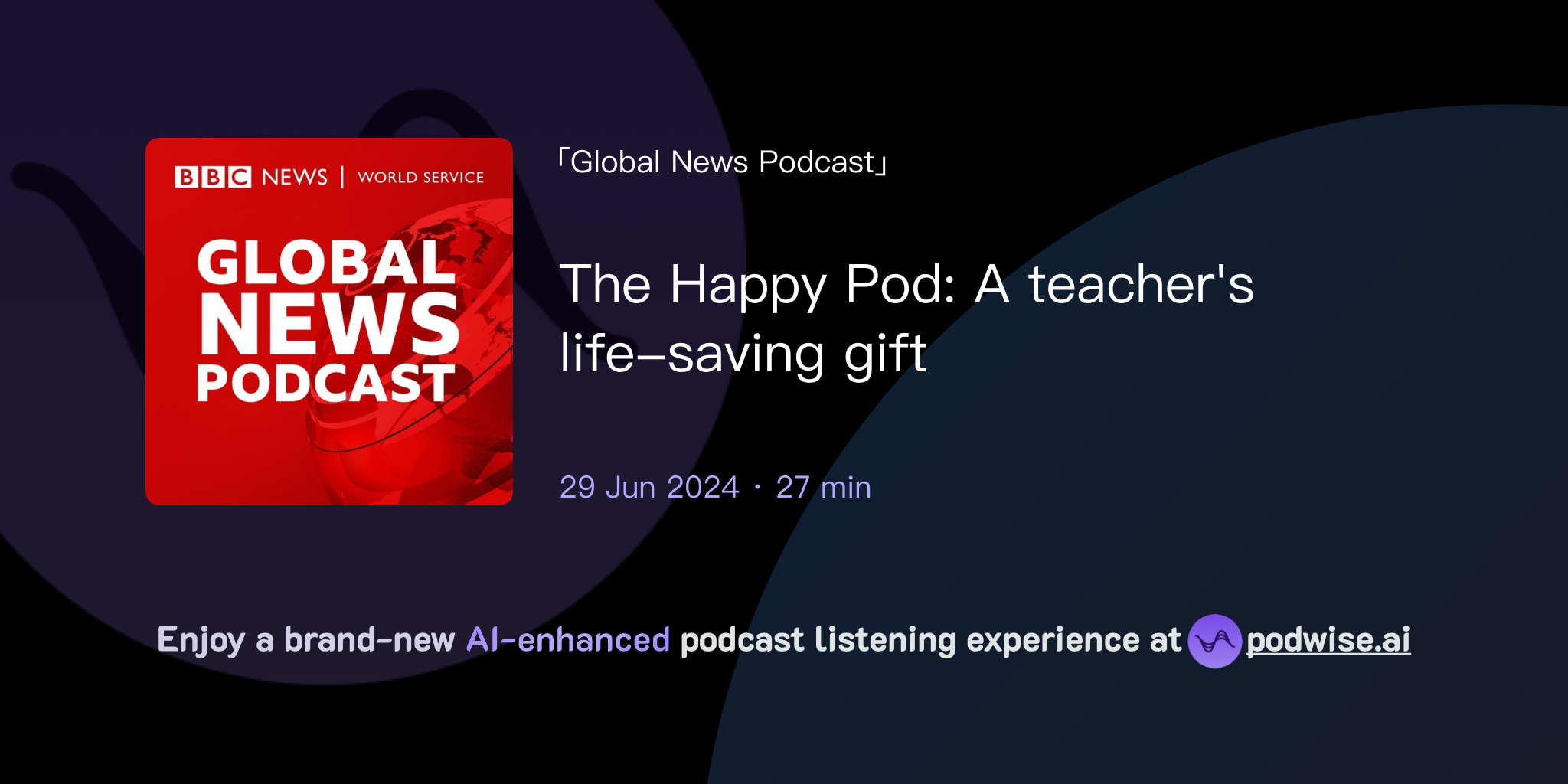 The Happy Pod: A teacher's life-saving gift | Global News Podcast | Podwise