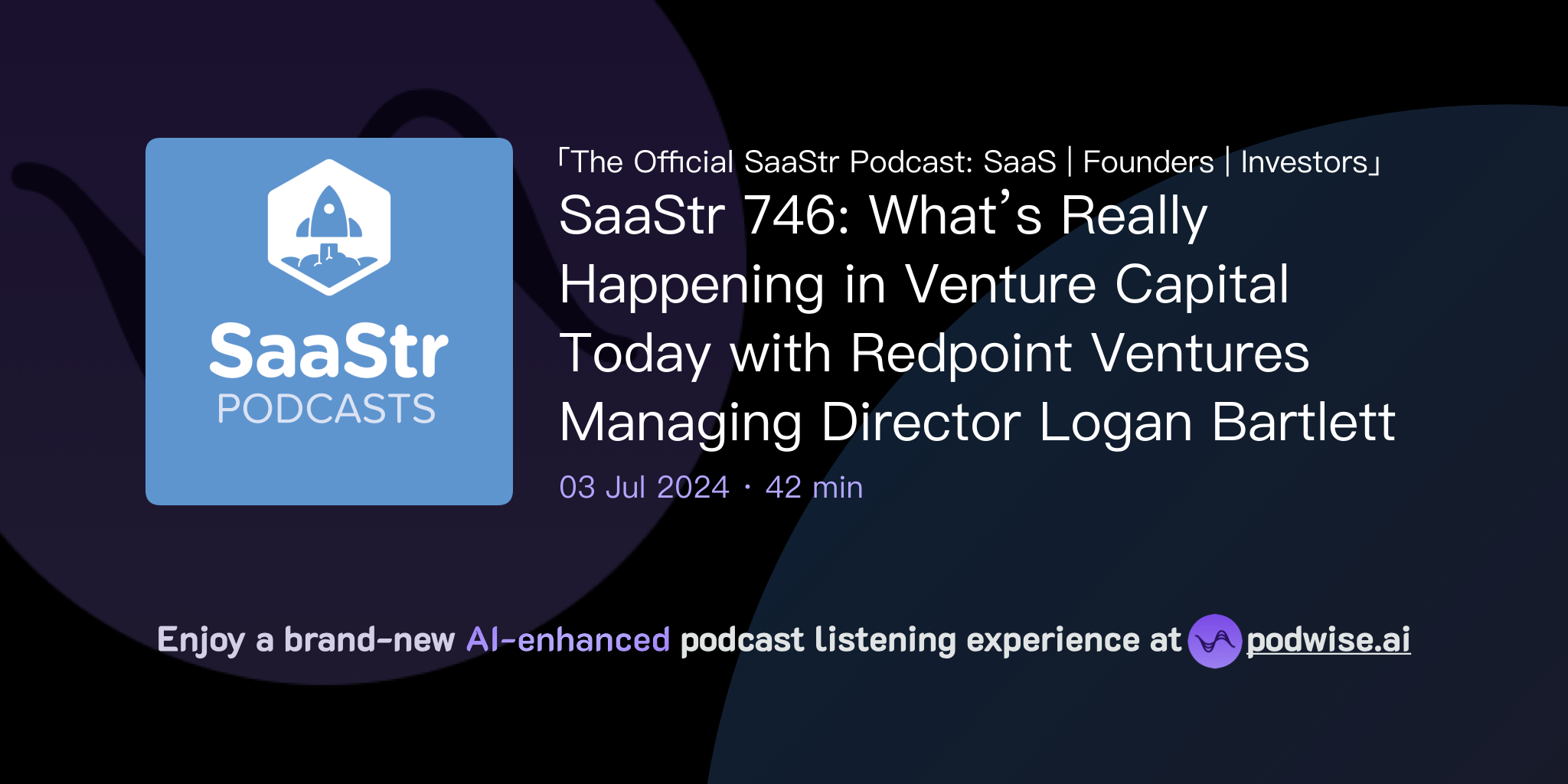 SaaStr 746: What’s Really Happening in Venture Capital Today with Redpoint Ventures Managing ...