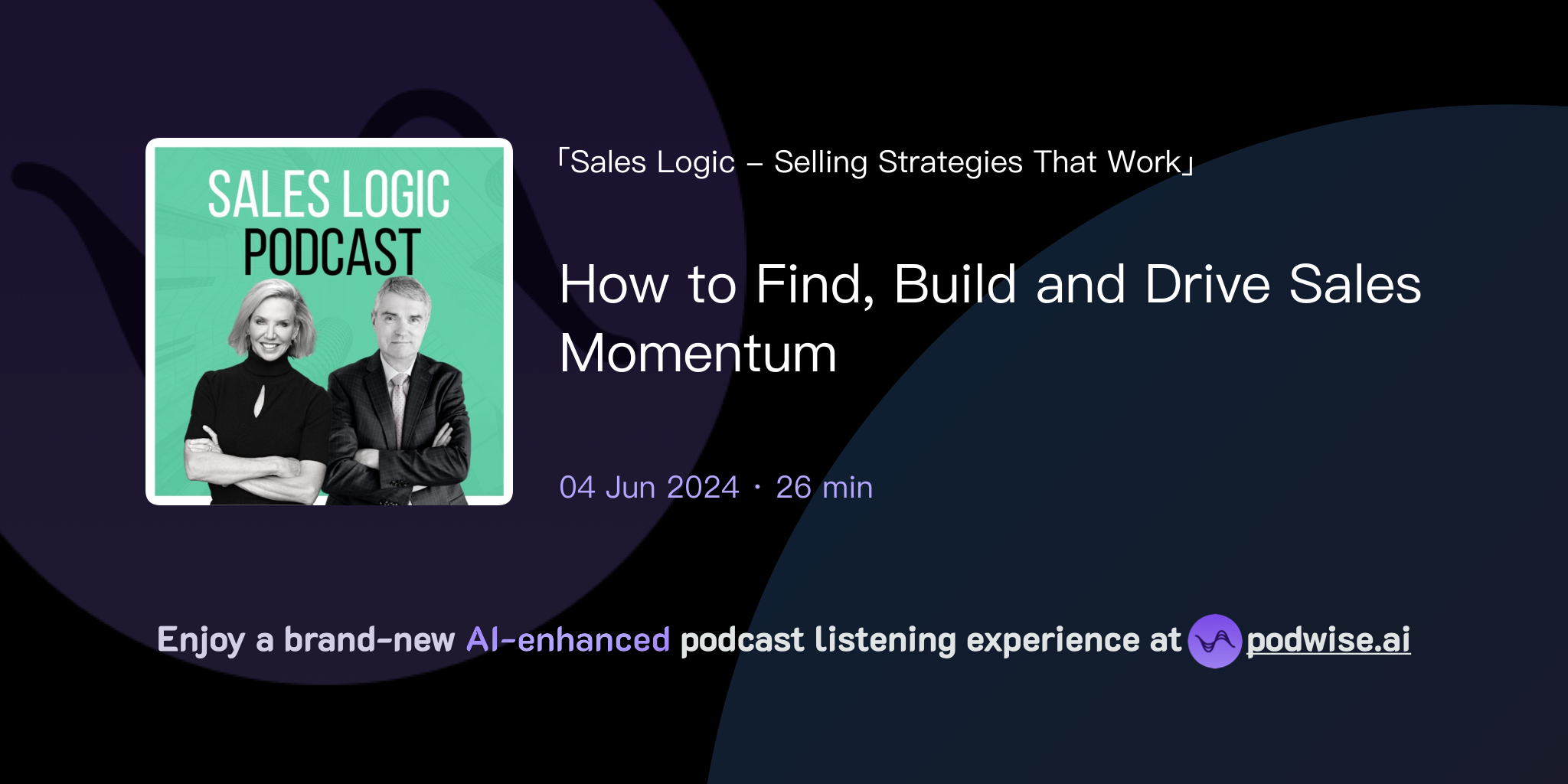 How to Find, Build and Drive Sales Momentum | Sales Logic - Selling Strategies That Work | Podwise