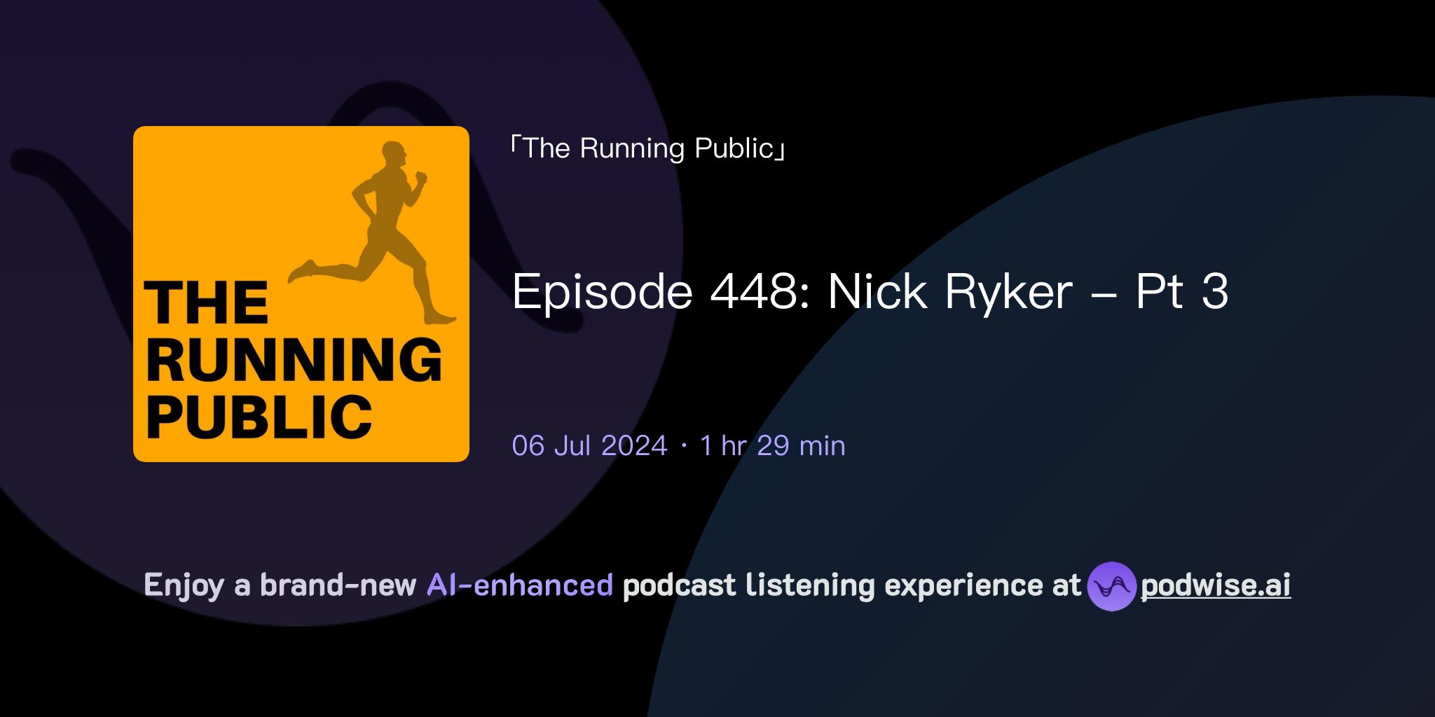 Episode 448: Nick Ryker - Pt 3 | The Running Public | Podwise