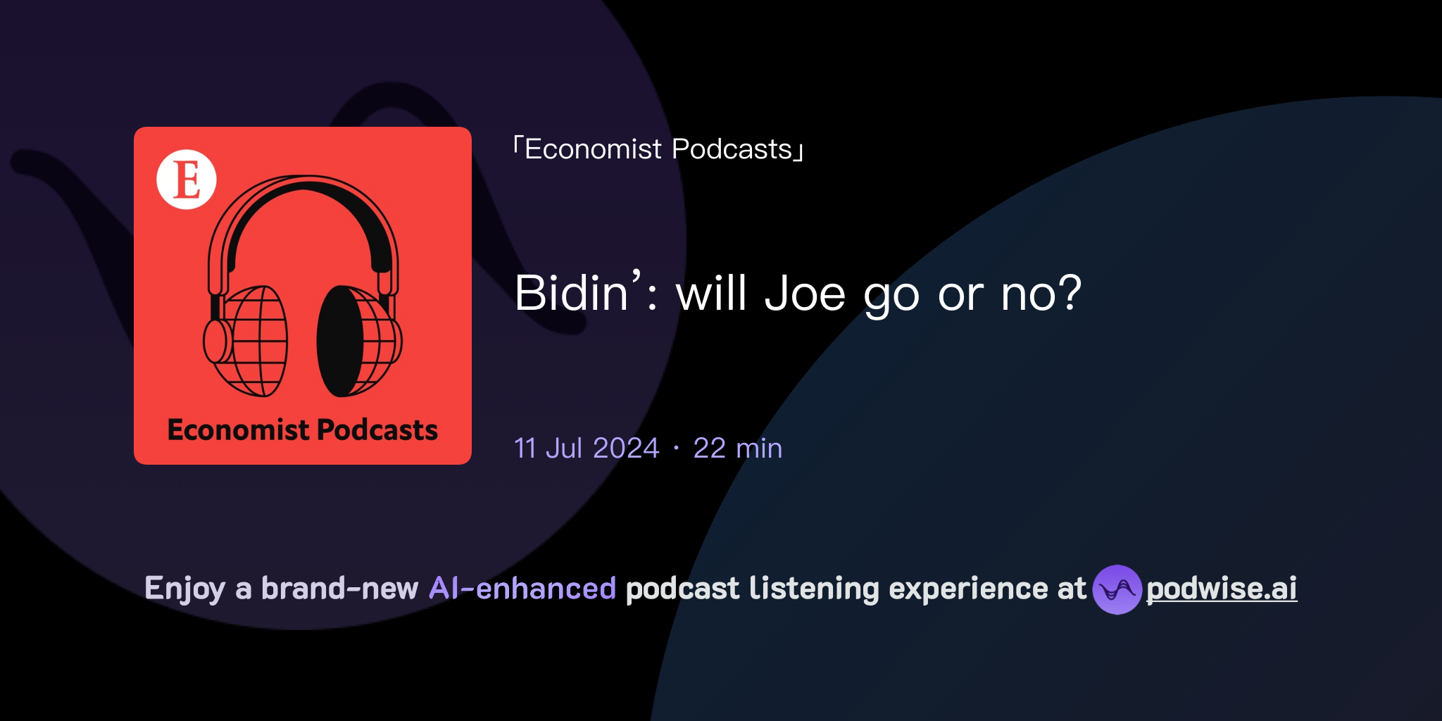 Bidin’: will Joe go or no? | Economist Podcasts | Podwise