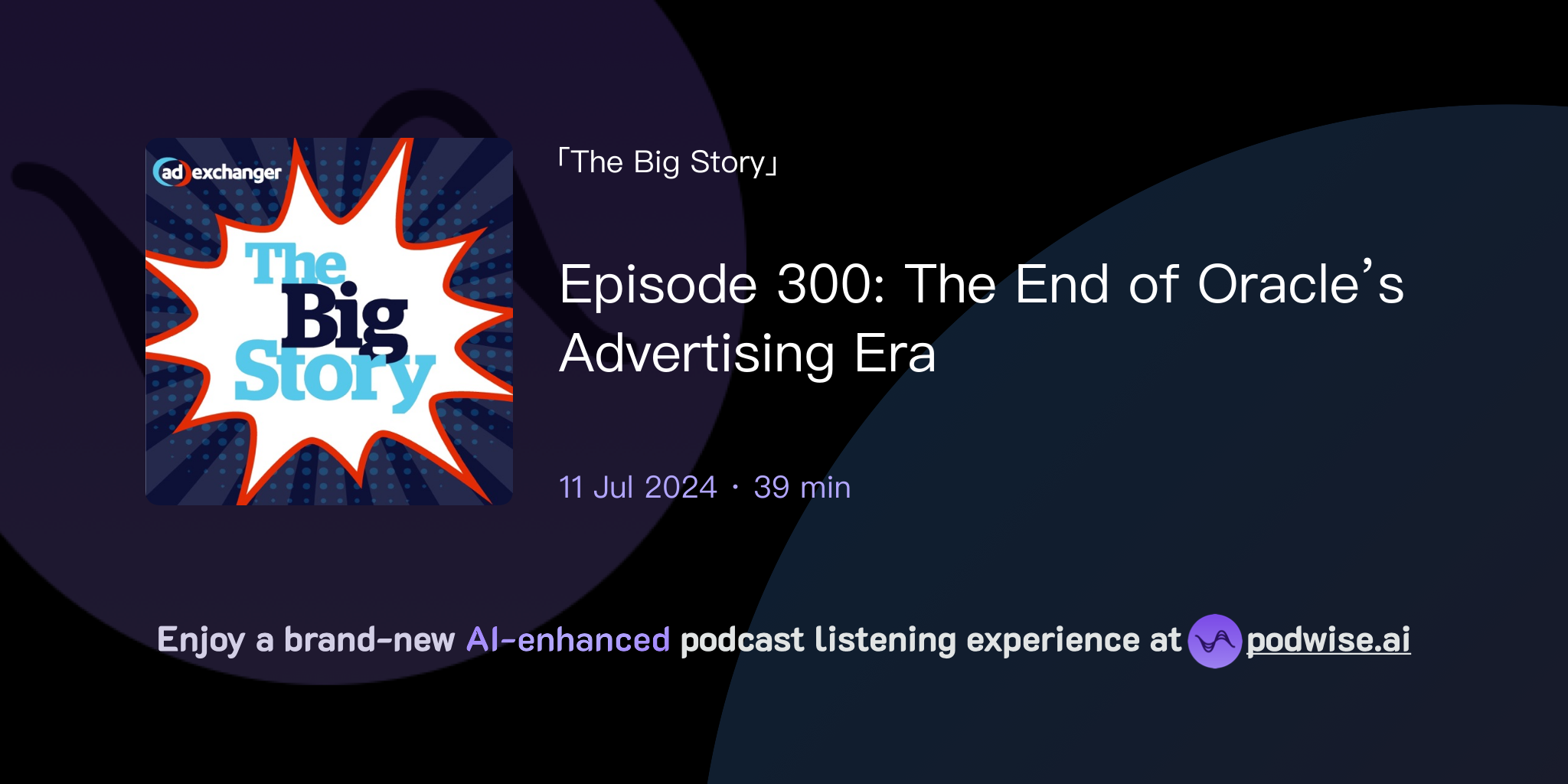 Episode 300: The End of Oracle’s Advertising Era | The Big Story | Podwise