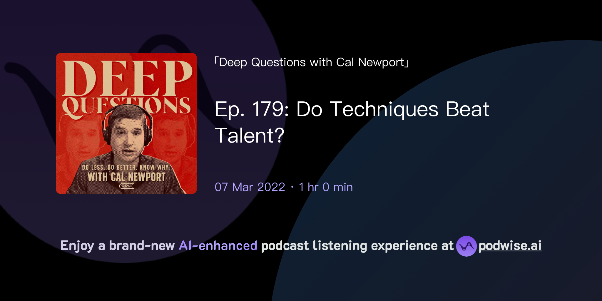 Ep. 179: Do Techniques Beat Talent? | Deep Questions with Cal Newport | Podwise