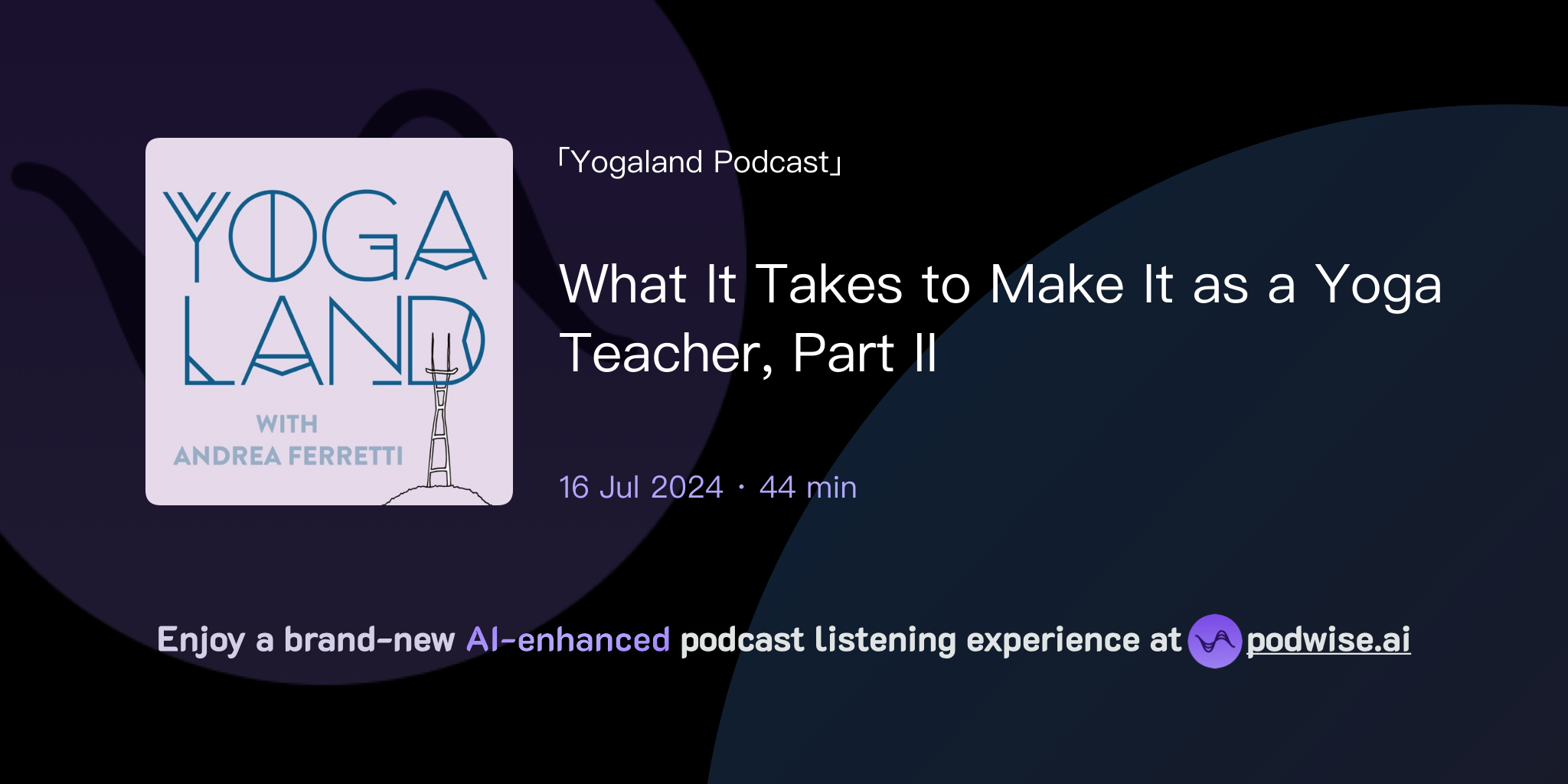 What It Takes to Make It as a Yoga Teacher, Part II | Yogaland Podcast | Podwise