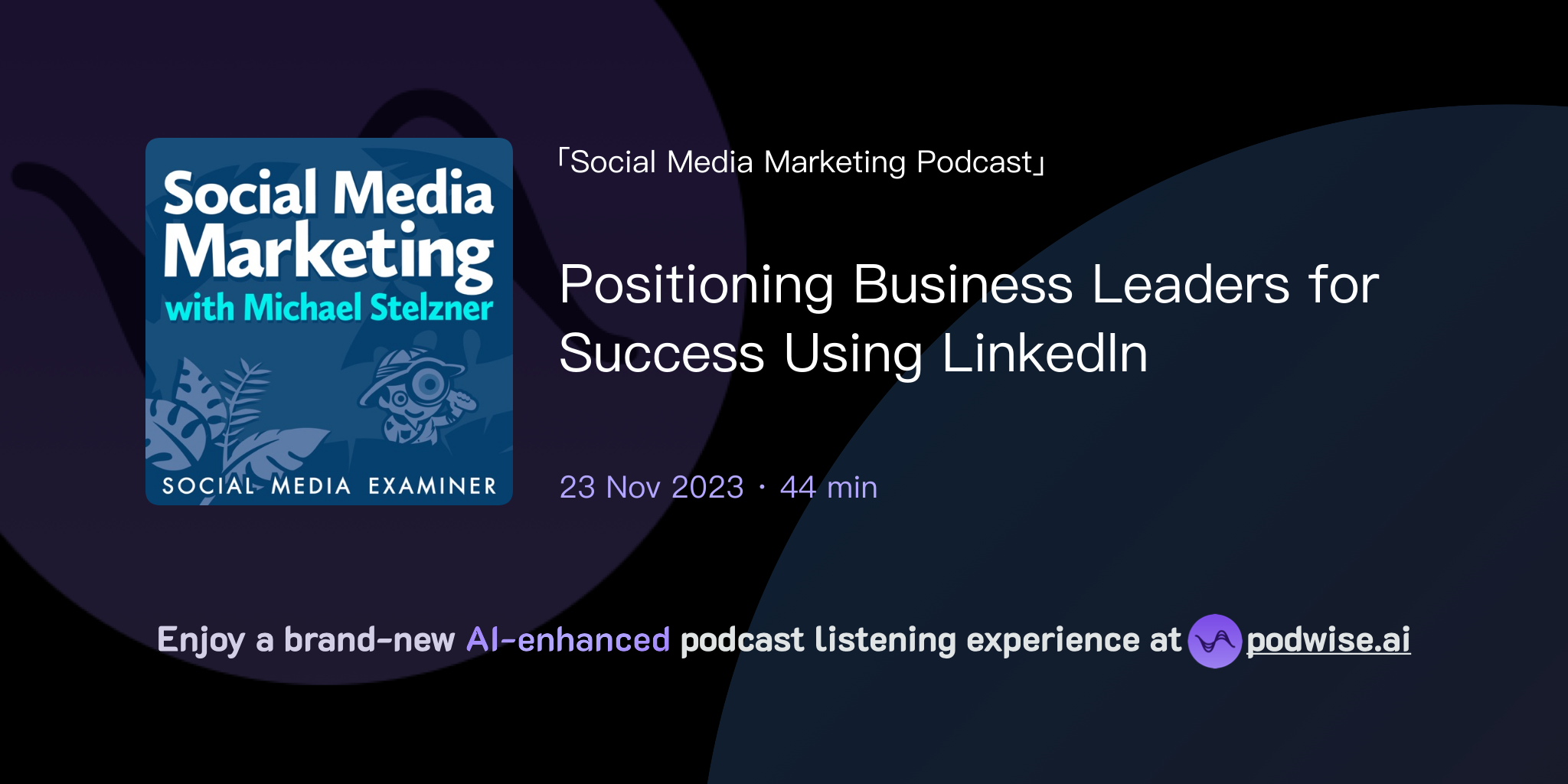 Positioning Business Leaders for Success Using LinkedIn | Social Media Marketing Podcast | Podwise