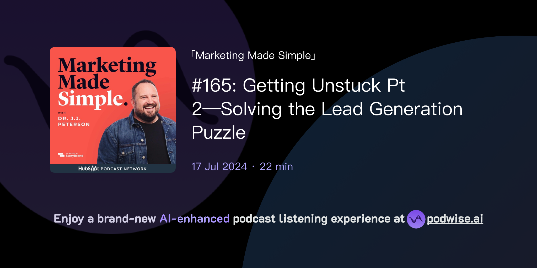 #165: Getting Unstuck Pt 2—Solving the Lead Generation Puzzle | Marketing Made Simple | Podwise