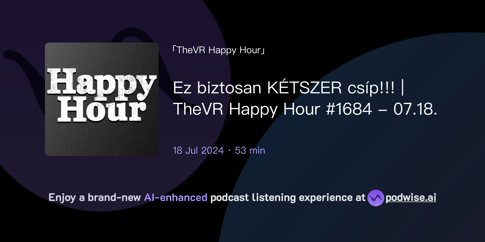 Ez biztosan KÉTSZER csíp!!! | TheVR Happy Hour #1684 - 07.18. | TheVR Happy Hour | Podwise