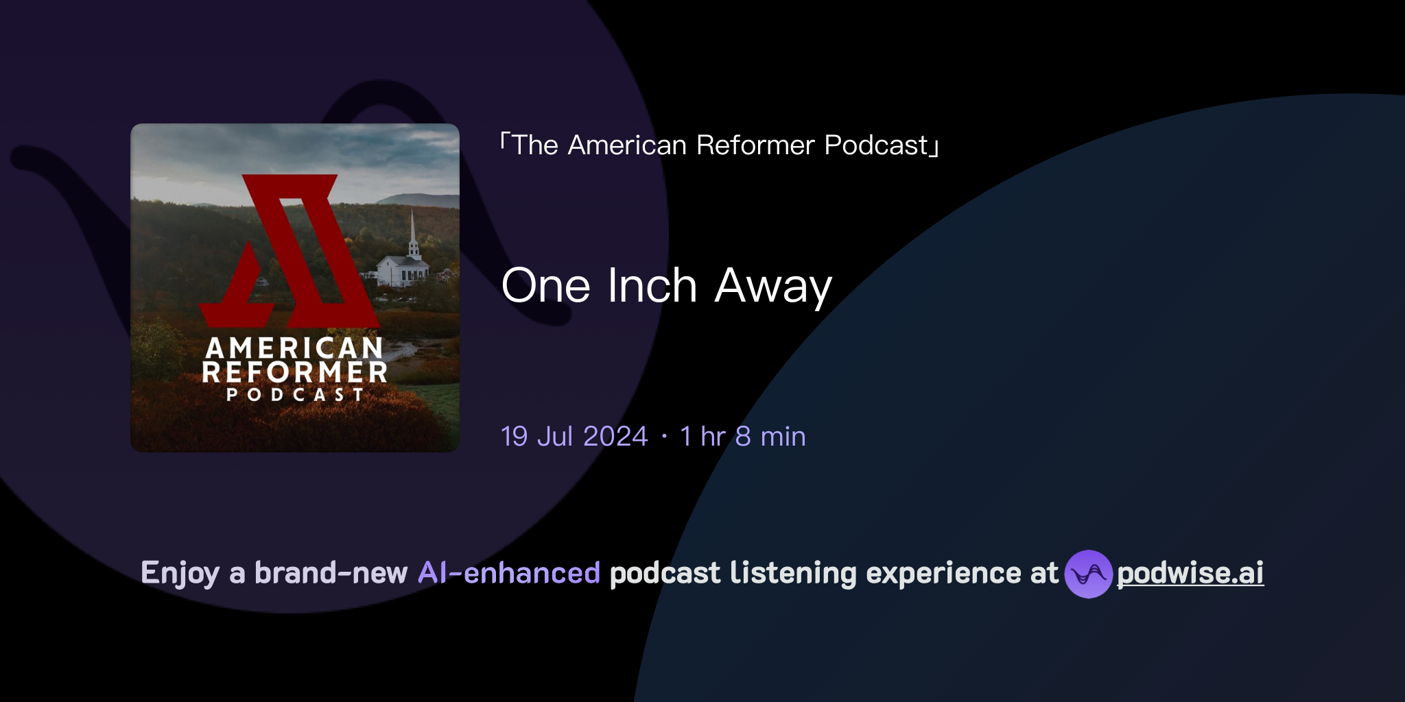 One Inch Away | The American Reformer Podcast | Podwise