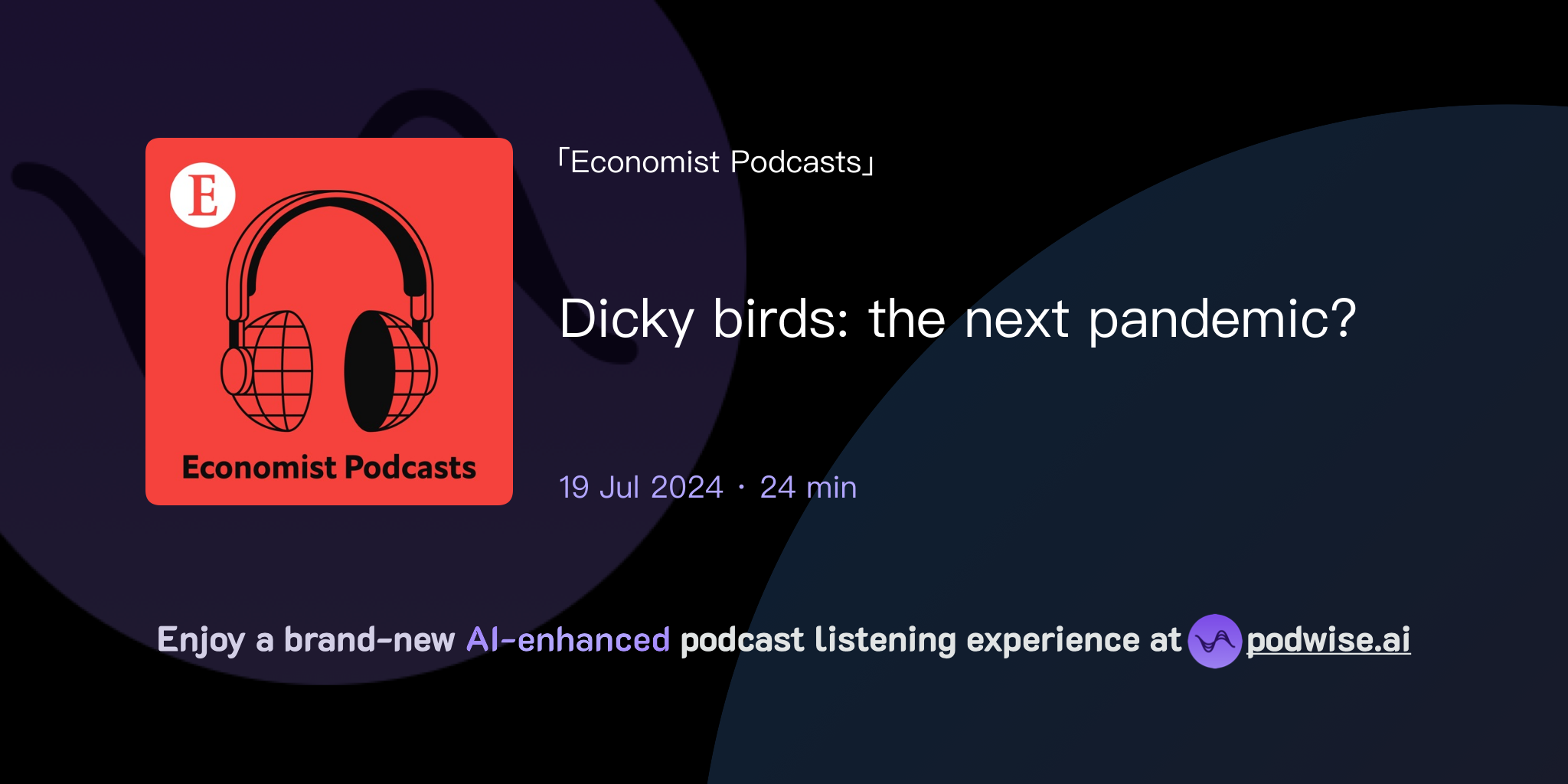 Dicky birds: the next pandemic? | Economist Podcasts | Podwise