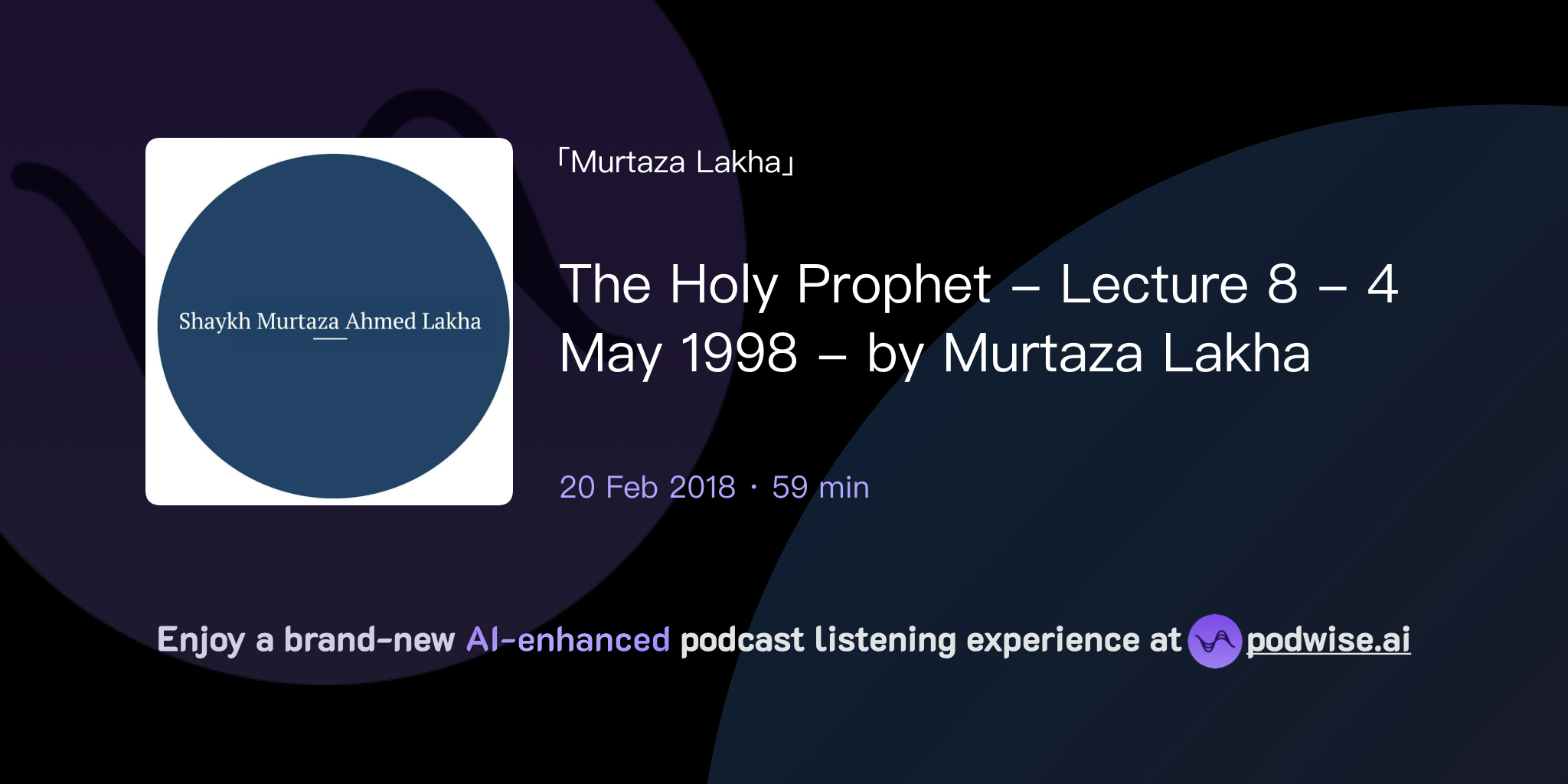 The Holy Prophet - Lecture 8 - 4 May 1998 - by Murtaza Lakha | Murtaza Lakha | Podwise