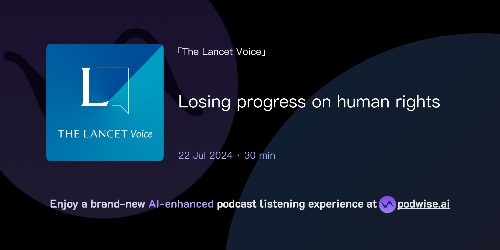 Losing progress on human rights | The Lancet Voice | Podwise