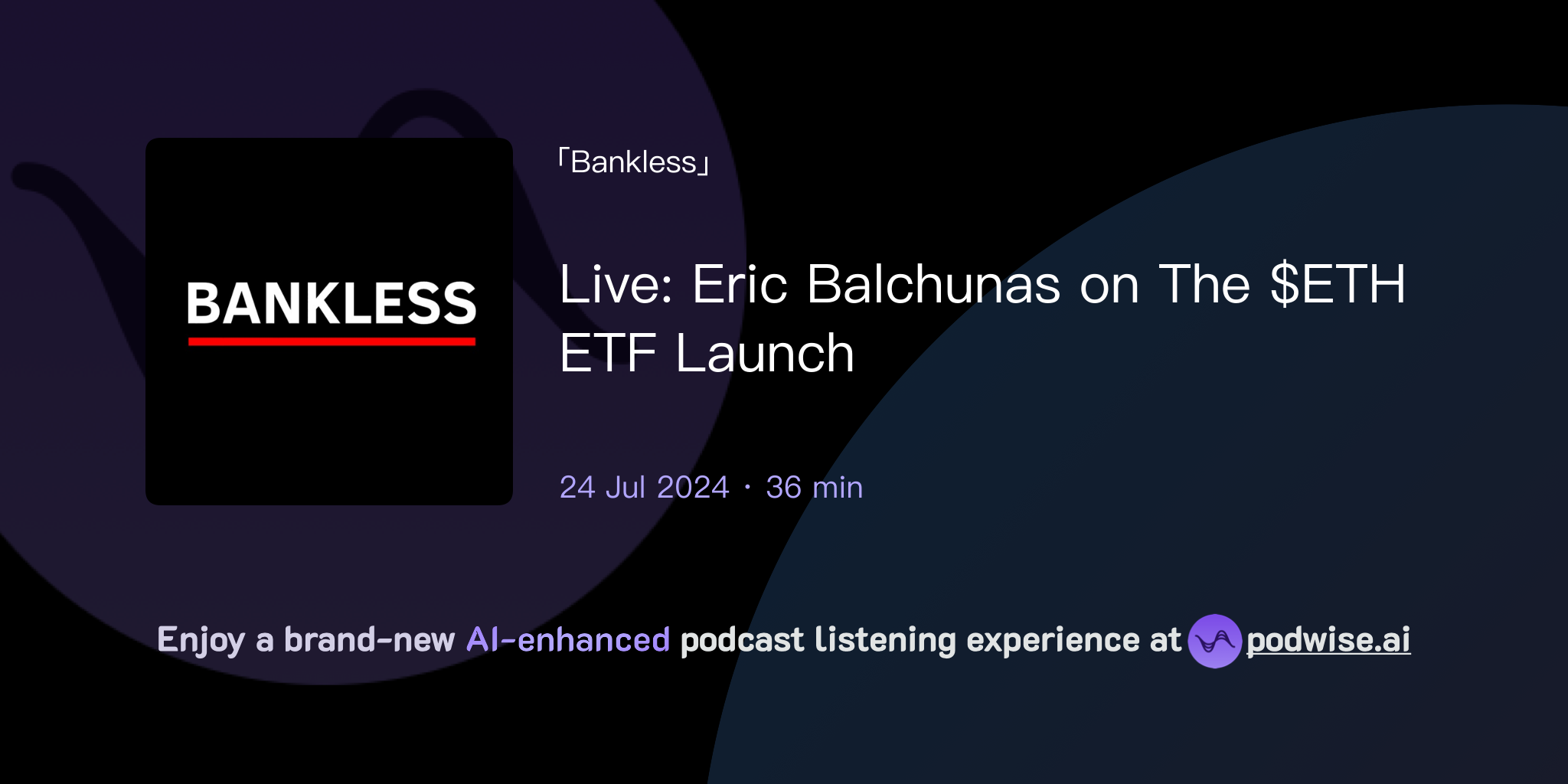 Live: Eric Balchunas on The $ETH ETF Launch | Bankless | Podwise