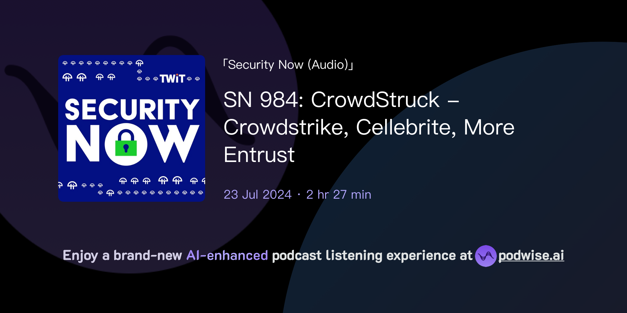 SN 984: CrowdStruck - Crowdstrike, Cellebrite, More Entrust | Security Now (Audio) | Podwise